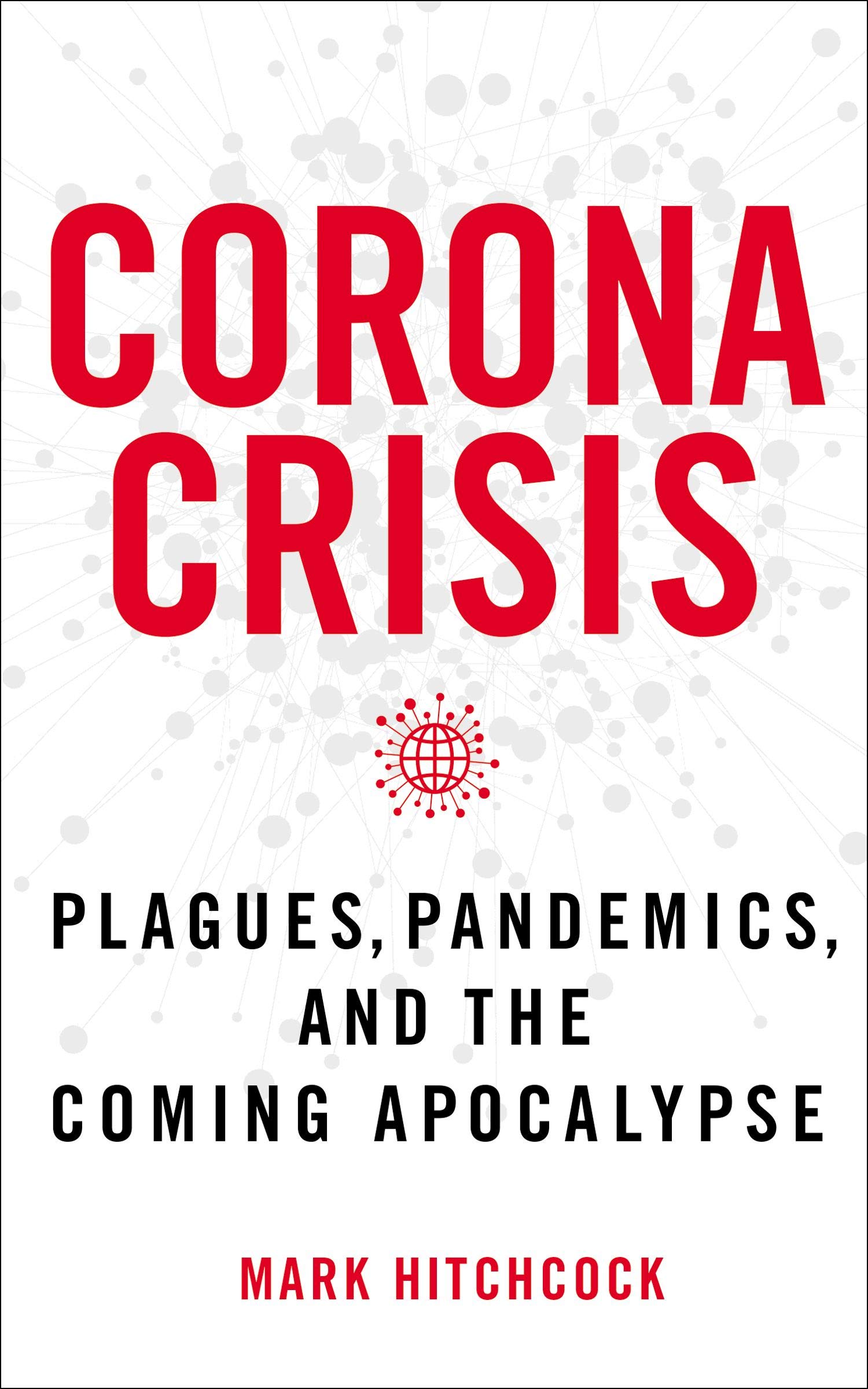 Corona Crisis: Plagues, Pandemics, and the Coming Apocalypse by Mark ...
