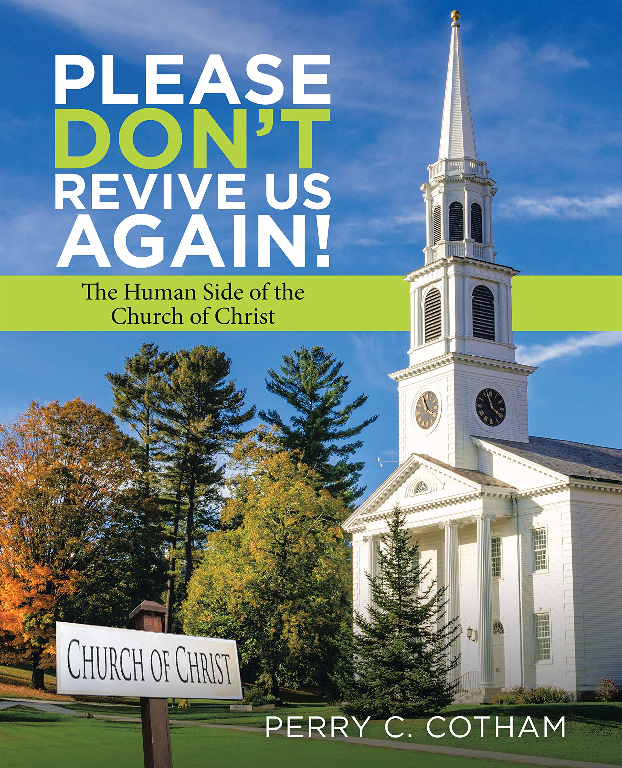 Please Don’t Revive Us Again!: The Human Side of the Church of Christ ...