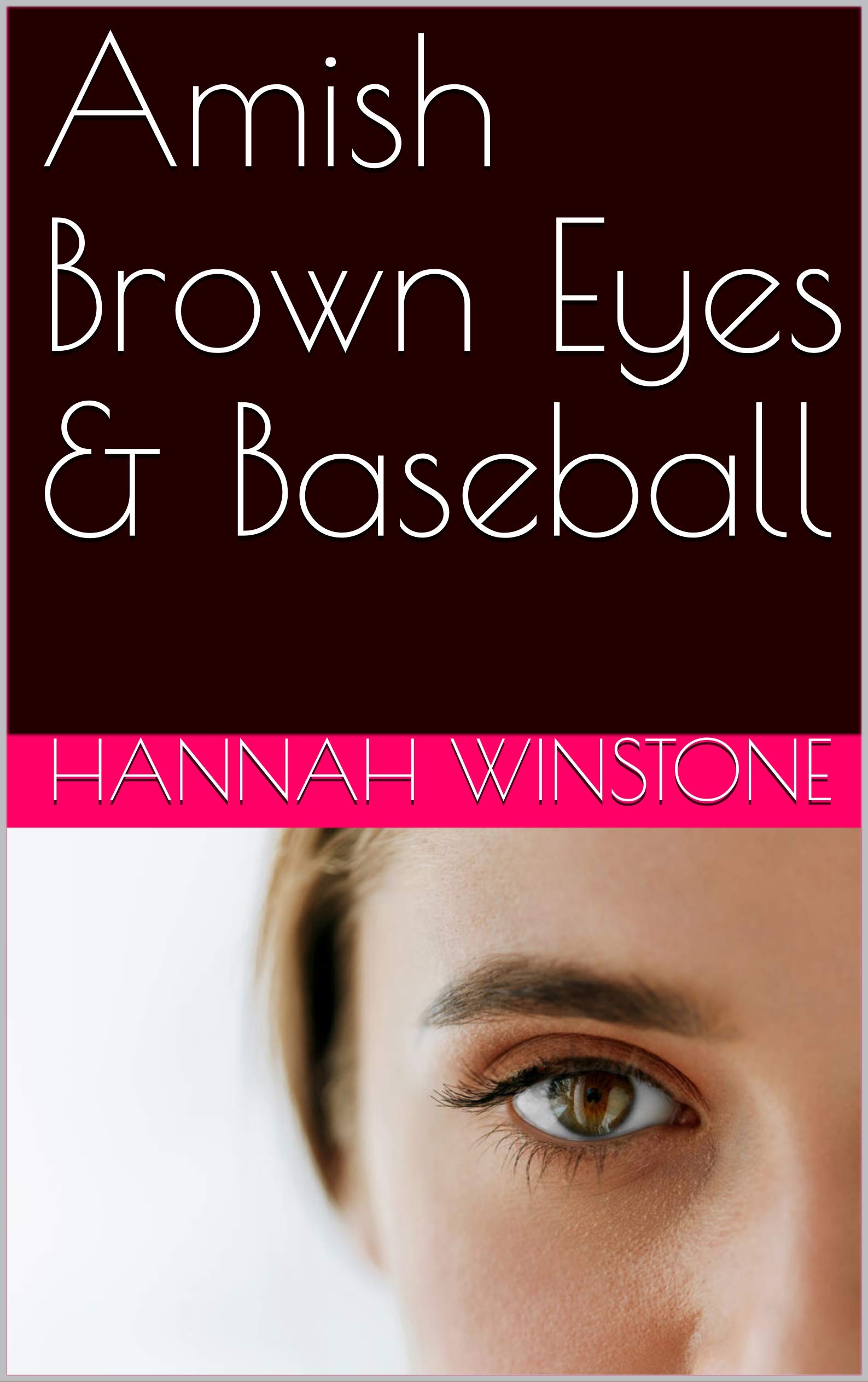 Amish Brown Eyes & Baseball by Hannah Winstone | Goodreads