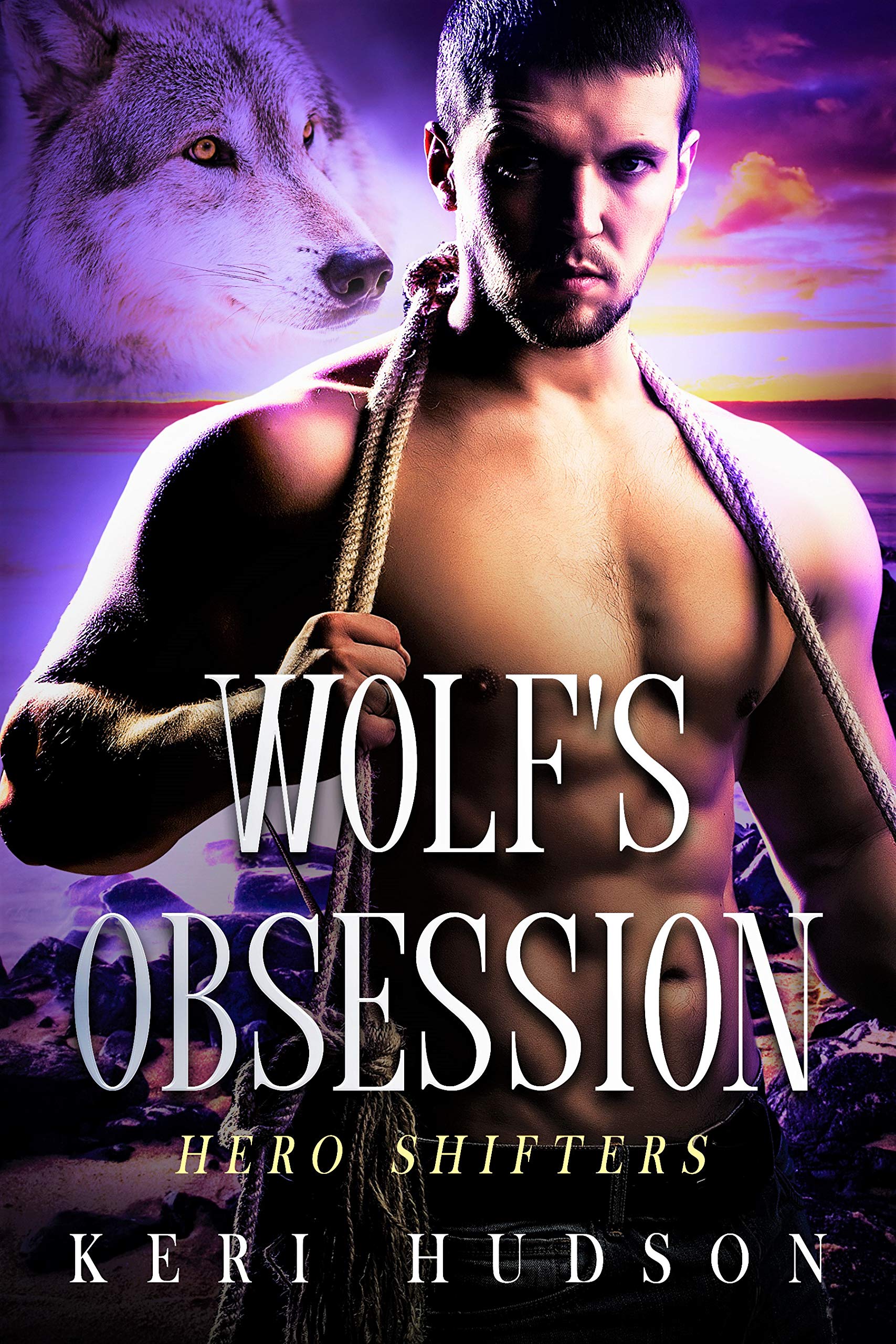 Wolf's Obsession (Hero Shifters, #2) by Keri Hudson | Goodreads