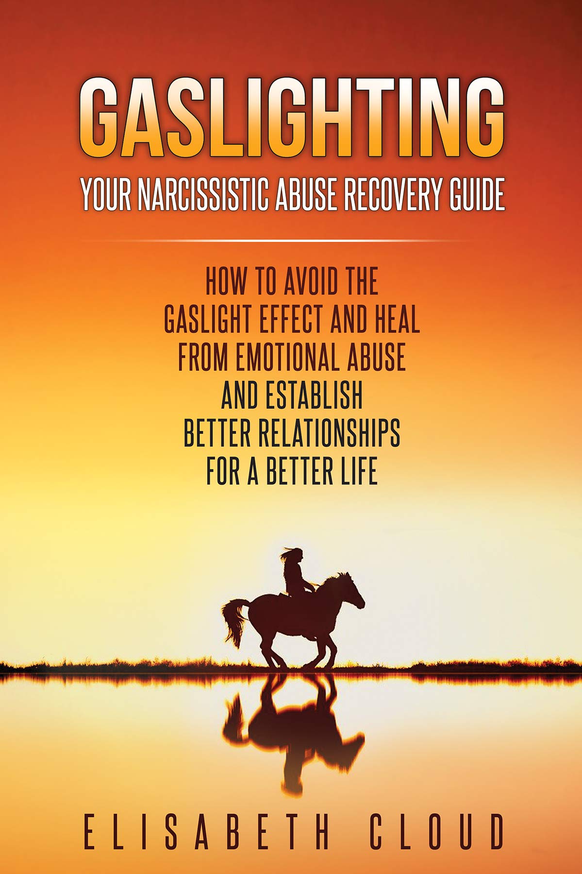 Gaslighting: How to Avoid the Gaslight Effect and Heal From Emotional ...