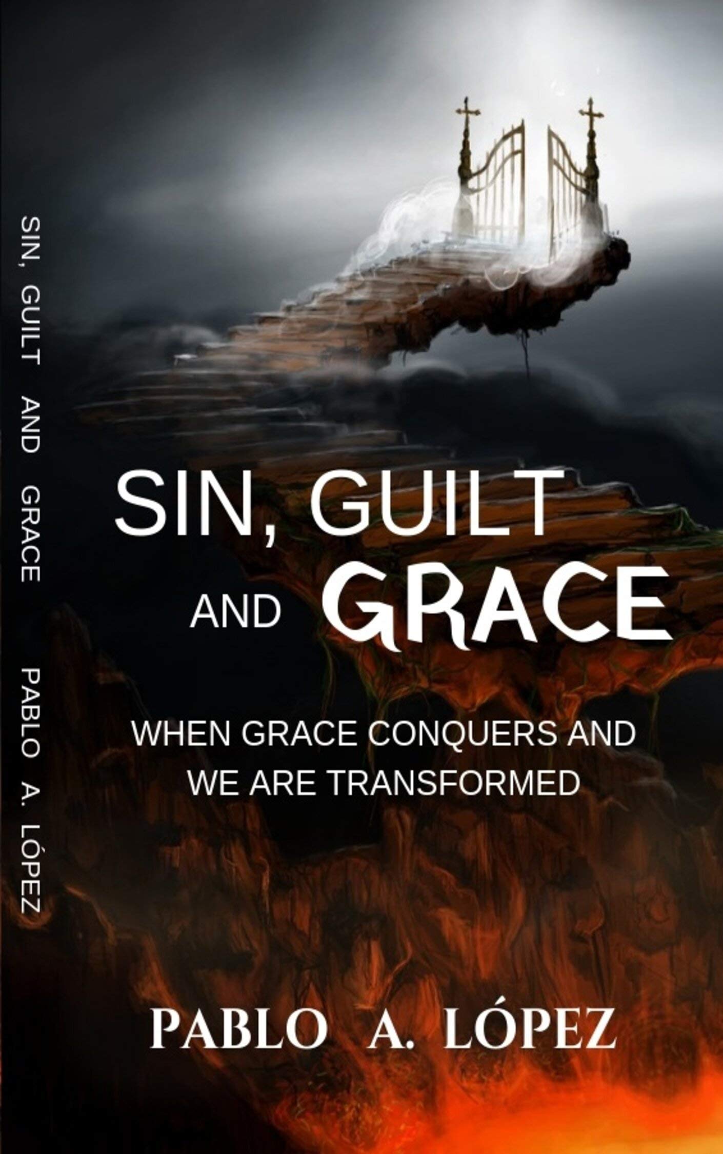 SIN, GUILT AND GRACE: WHEN GRACE CONQUERS AND WE ARE TRANSFORMED by ...