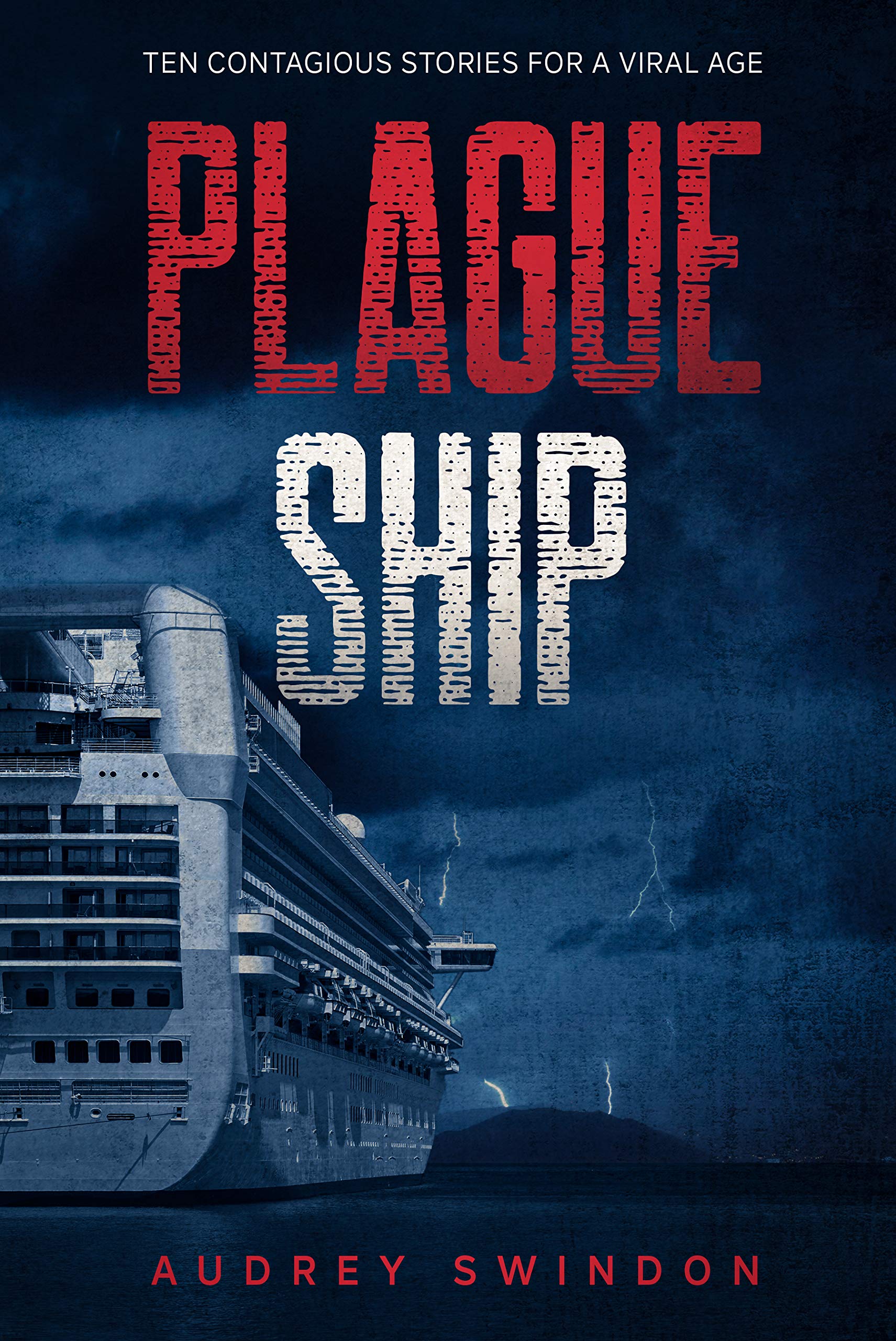 Plague Ship: Ten Contagious Stories for a Viral Age by Audrey Swindon | Goodreads