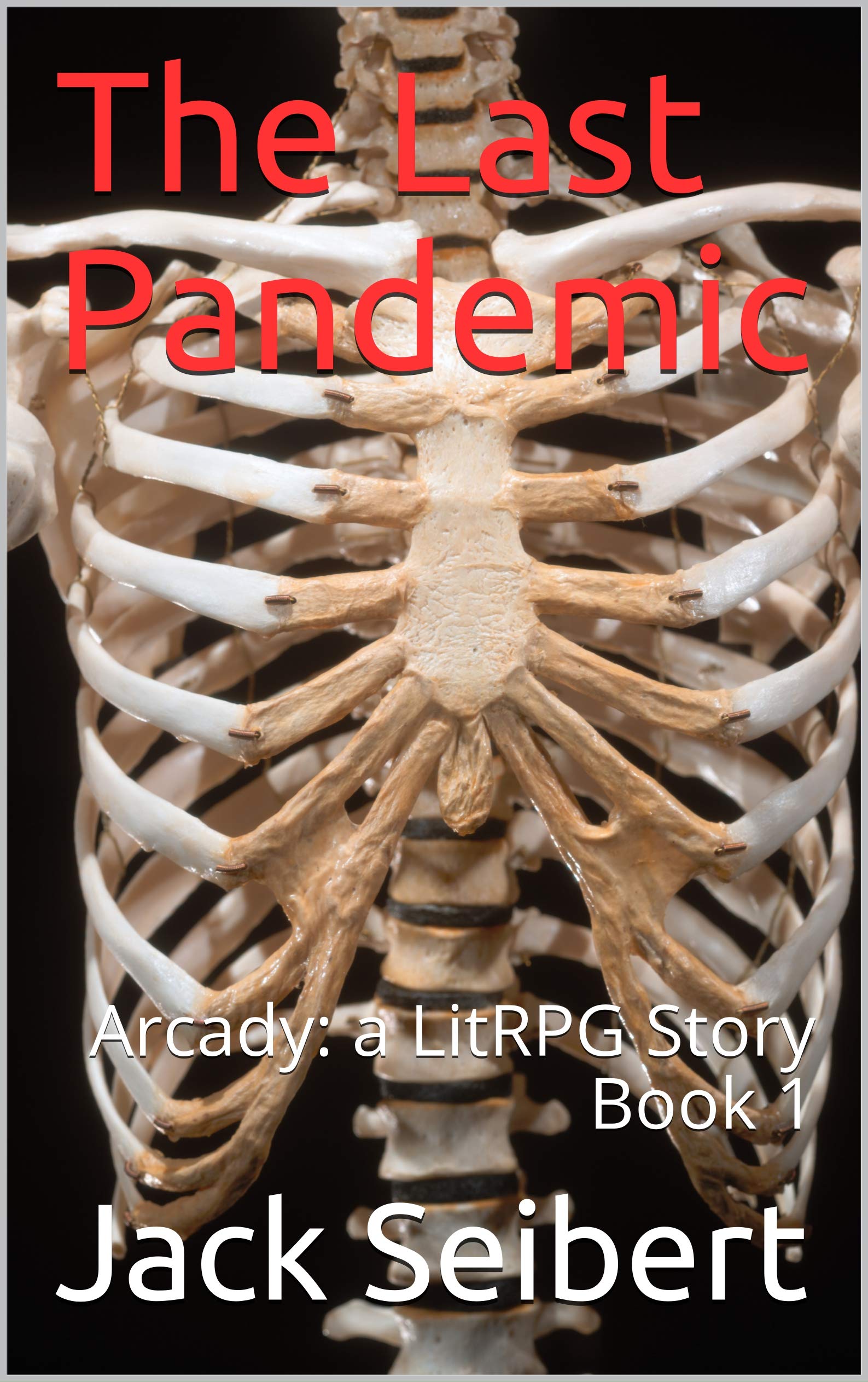 The Last Pandemic: Arcady: a LitRPG Story Book 1 by Jack Seibert ...