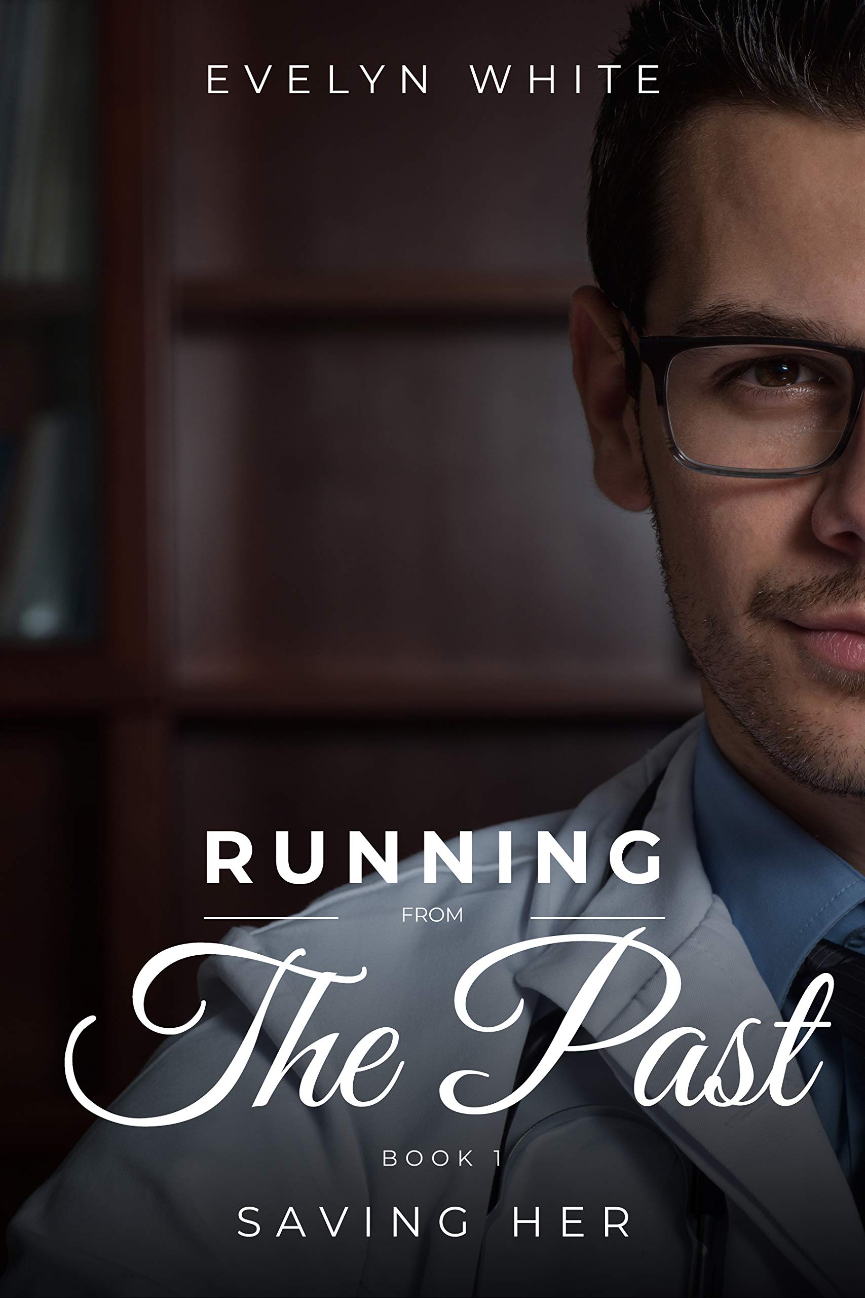 Running From The Past: Saving Her (Book 1) by Evelyn White | Goodreads