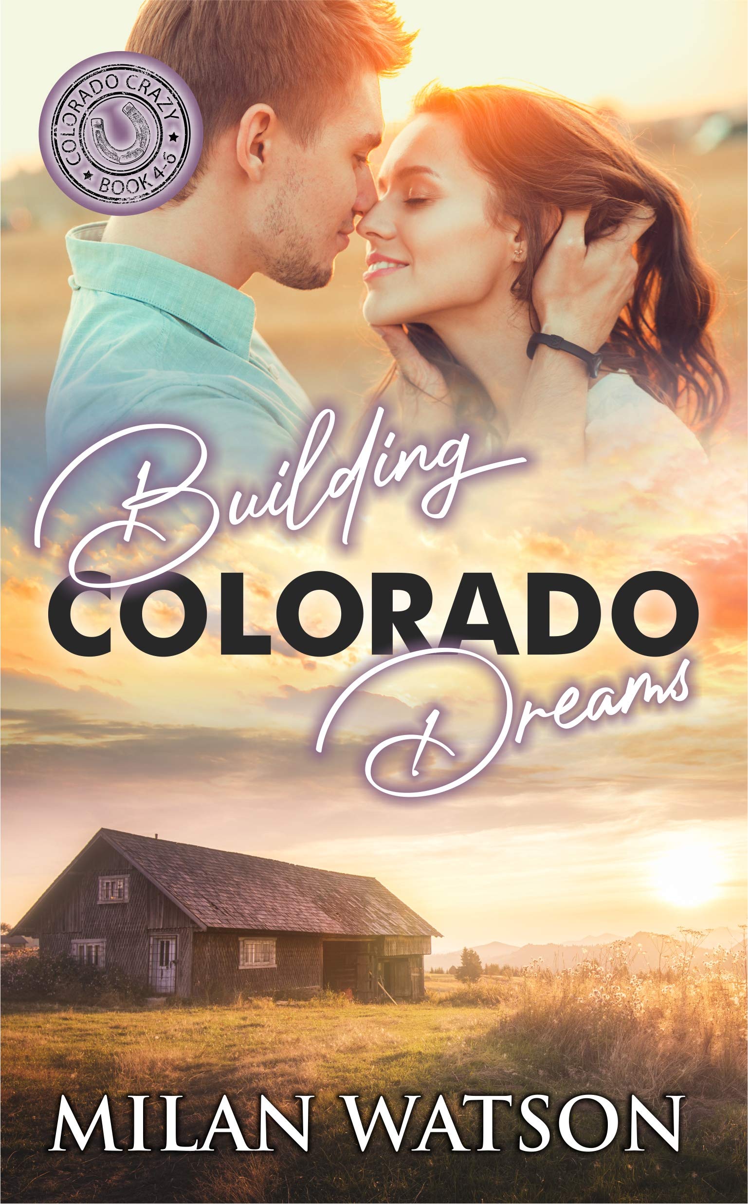 Building Colorado Dreams (Colorado Crazy, #4-6) by Milan Watson | Goodreads