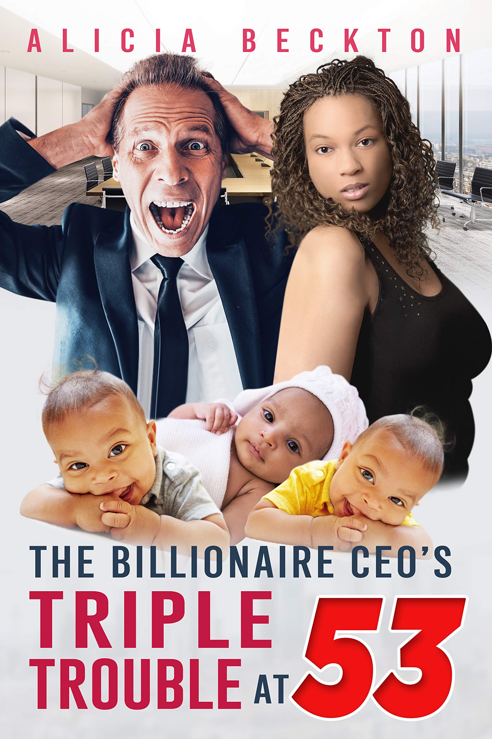 The Billionaire CEO's Triple Trouble At 53 by Alicia Beckton | Goodreads