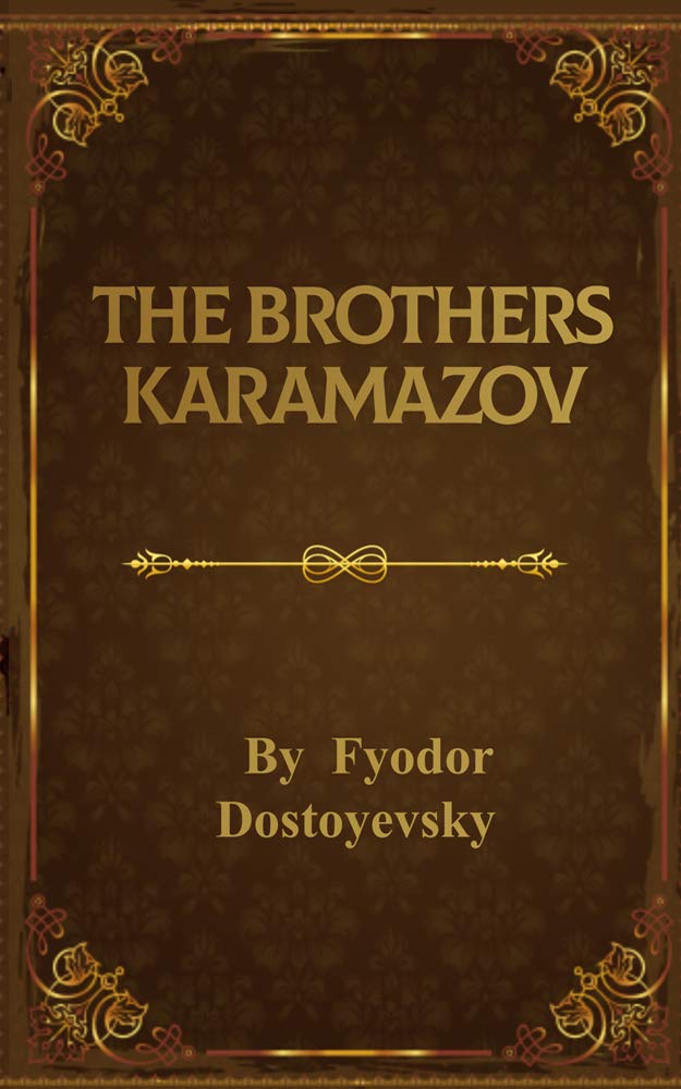 The Brothers Karamazov: a passionate philosophical novel by Fyodor ...