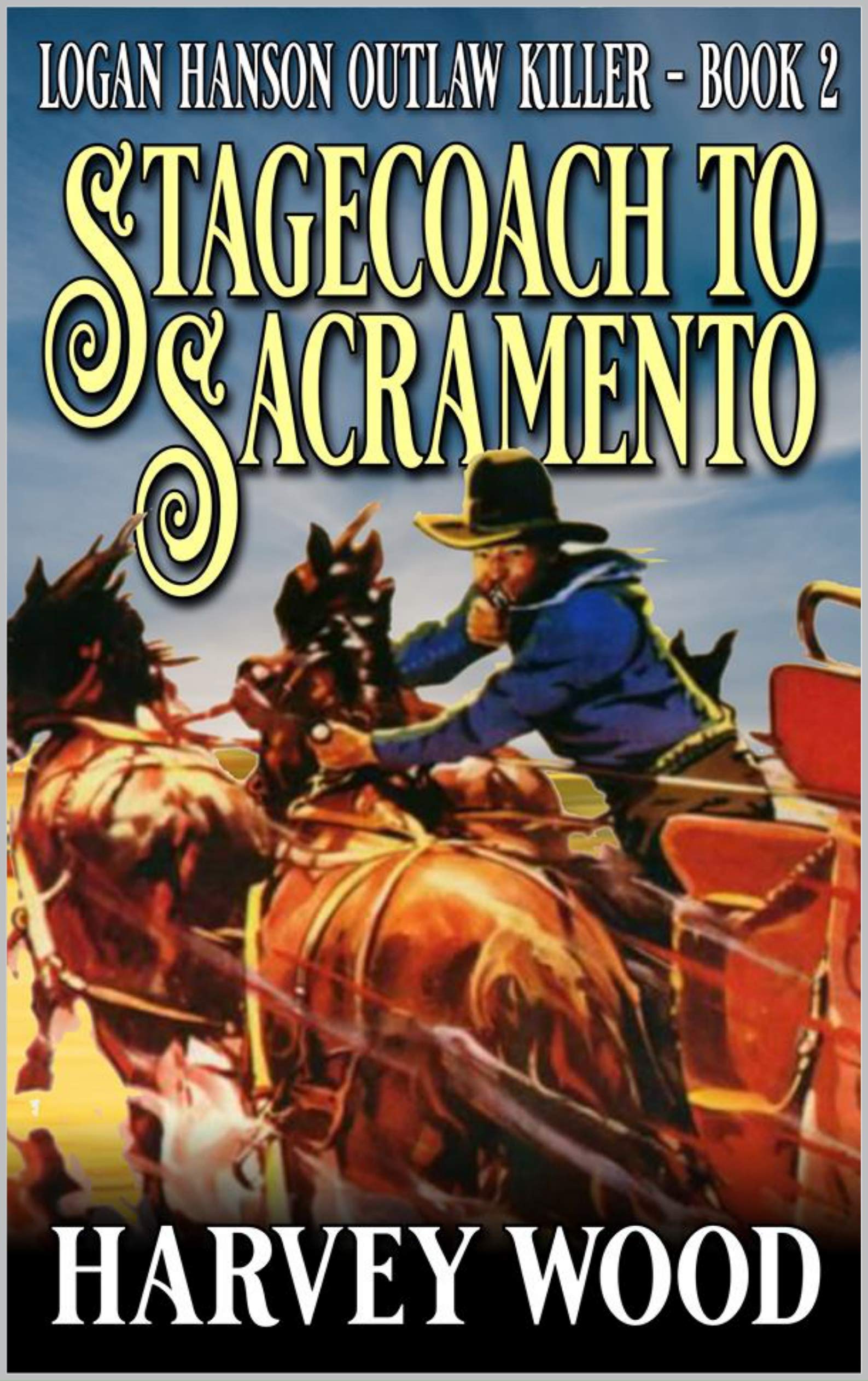 Logan Hanson: Stagecoach To Sacramento: A Western Adventure by Harvey ...