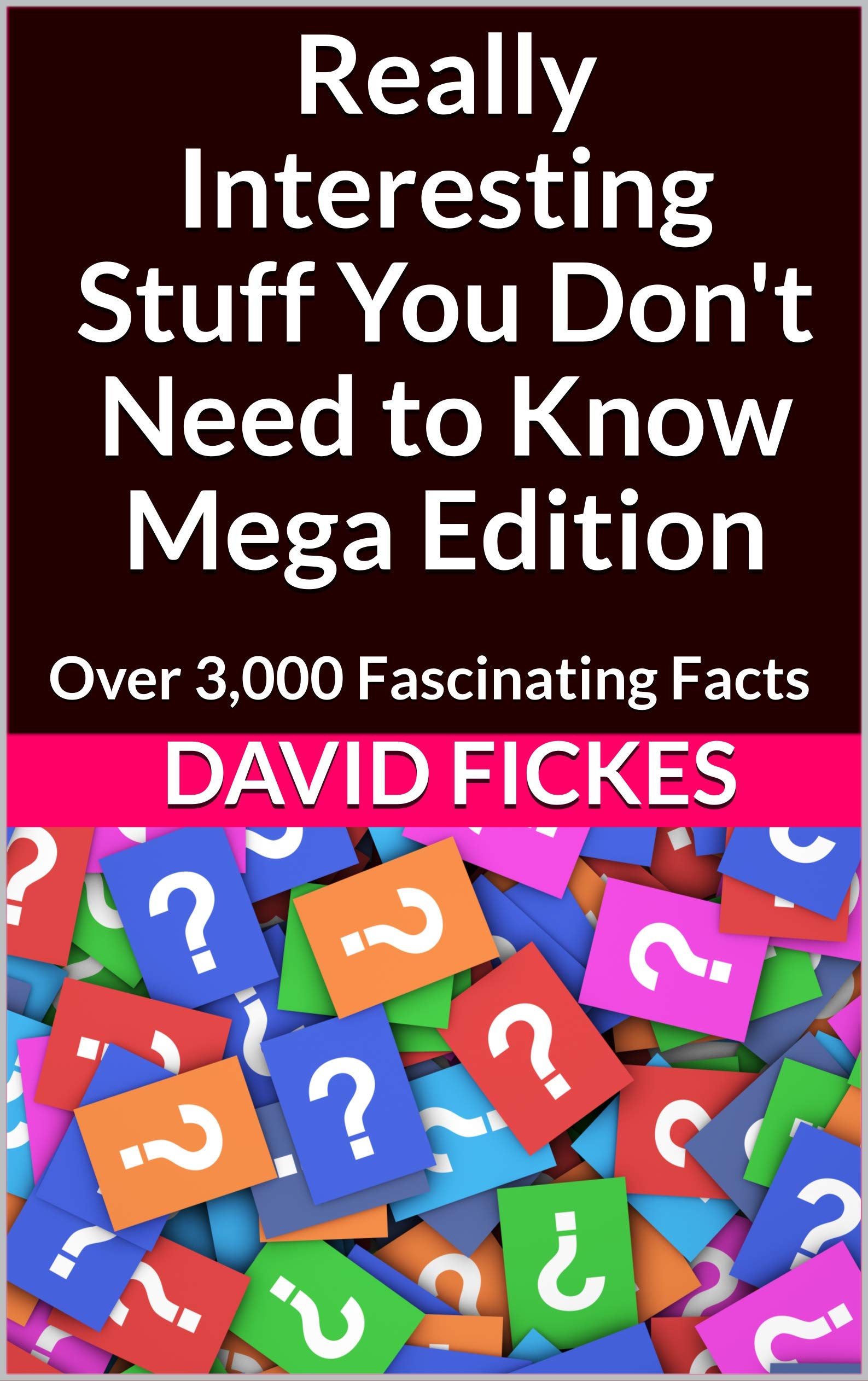 Really Interesting Stuff You Don't Need to Know Mega Edition: Over ...