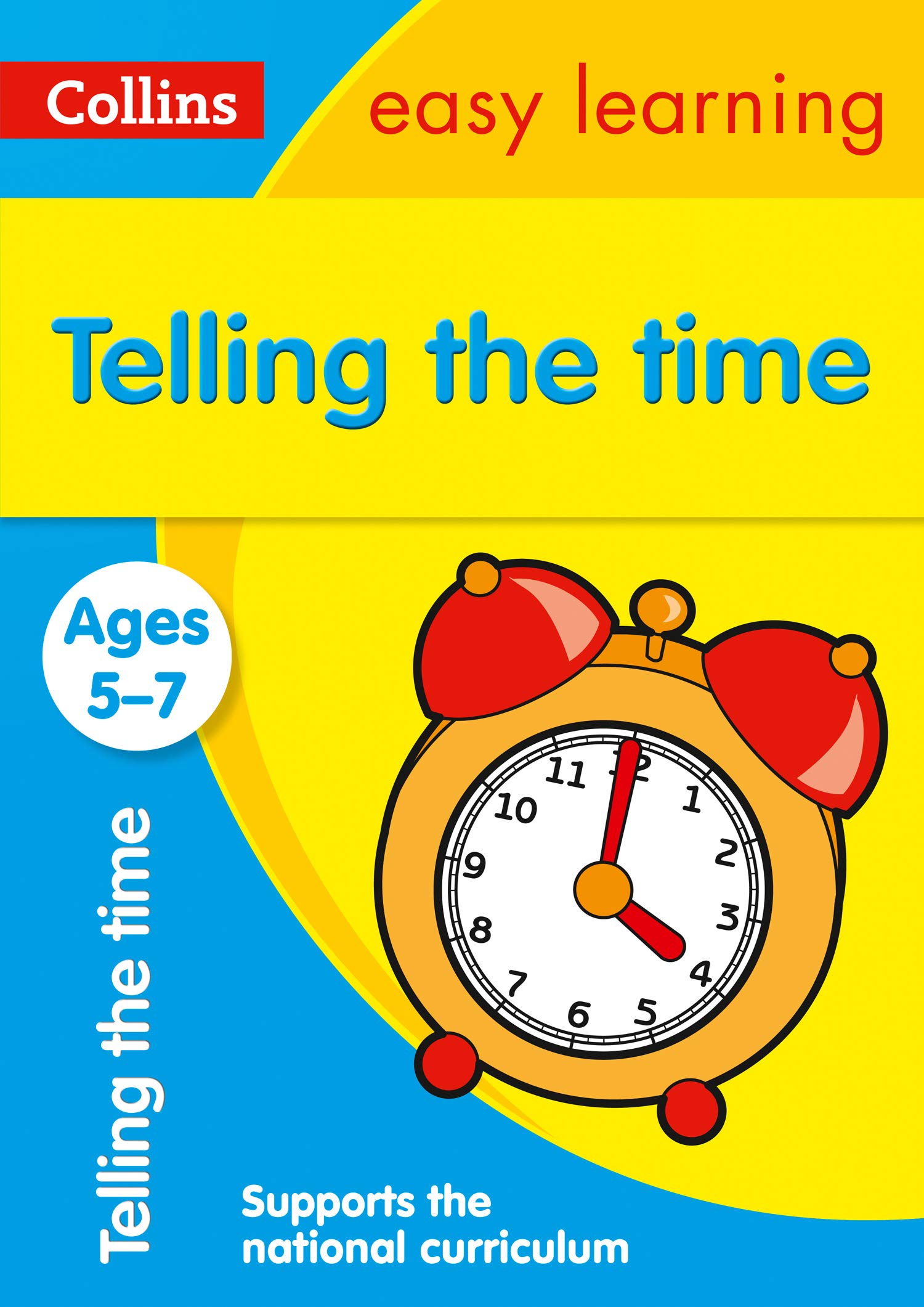 Telling the Time Ages 5-7: Prepare for school with easy home learning ...