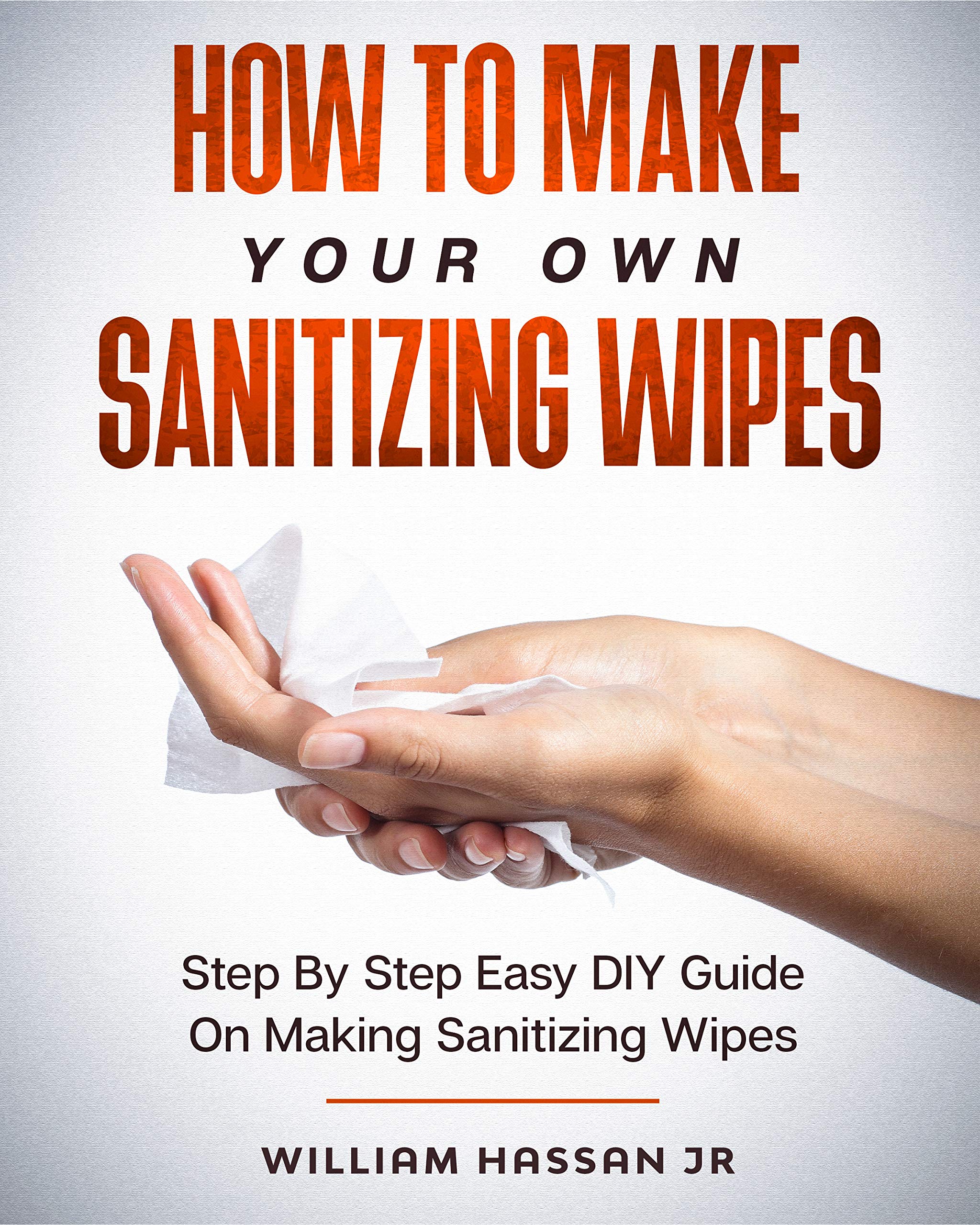 DIY Hand Sanitizer Wipes: Homemade Disposable Sanitizing Wipes - Step ...
