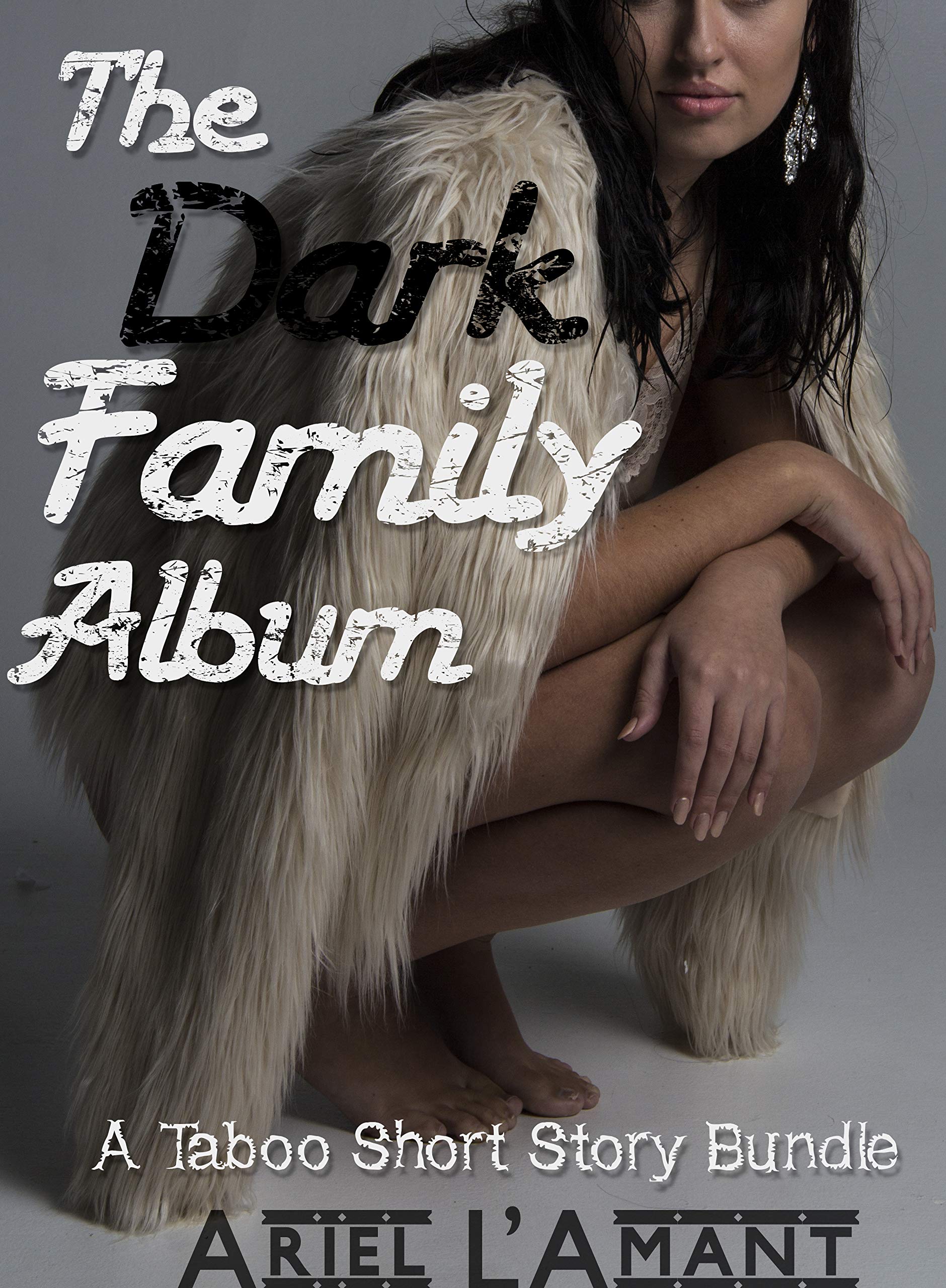 The Dark Family Album : A Taboo Short Story Collection by Ariel L'Amant | Goodreads