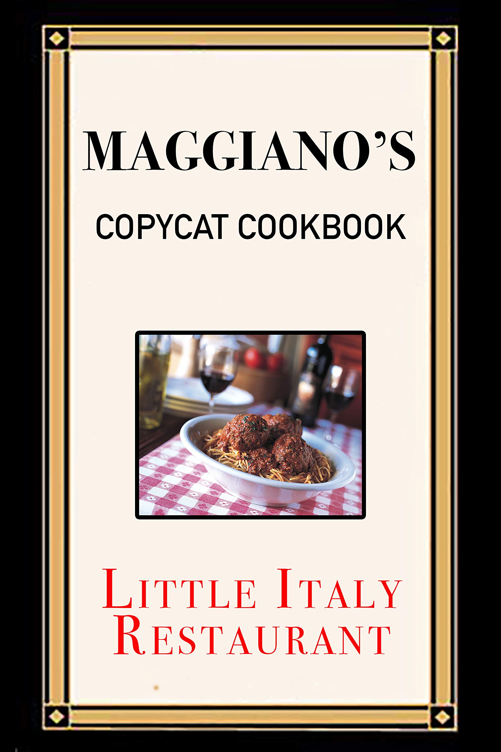 Maggiano's Copycat Cookbook: Little Italy Restaurant by J.R. Stevens ...