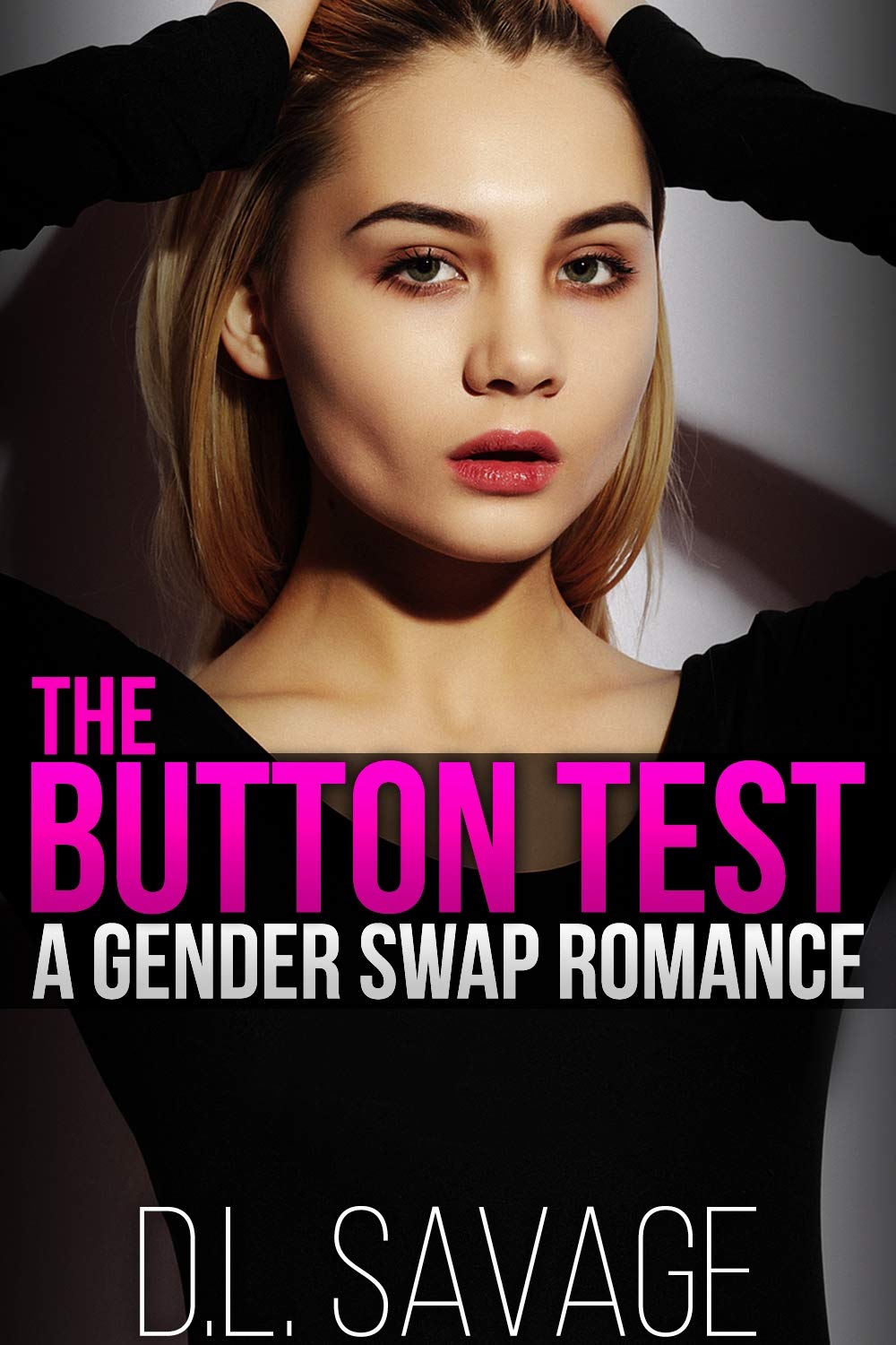The Button Test: A Gender Swap Romance Novella by D.L. Savage | Goodreads