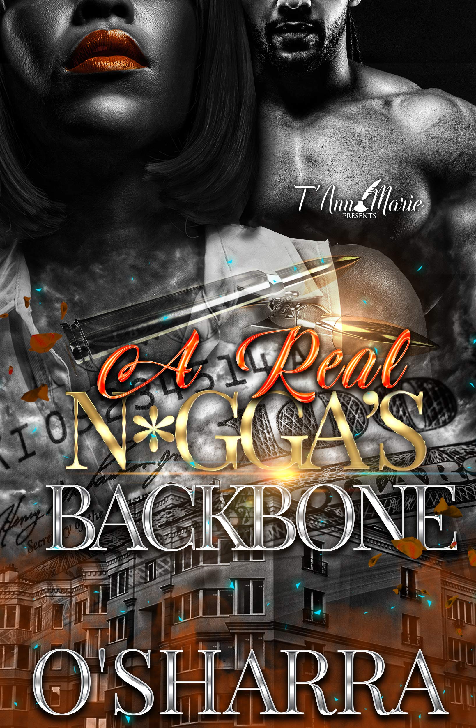 A Real N*gga's Backbone (A STANDALONE NOVEL) by O'Sharra | Goodreads