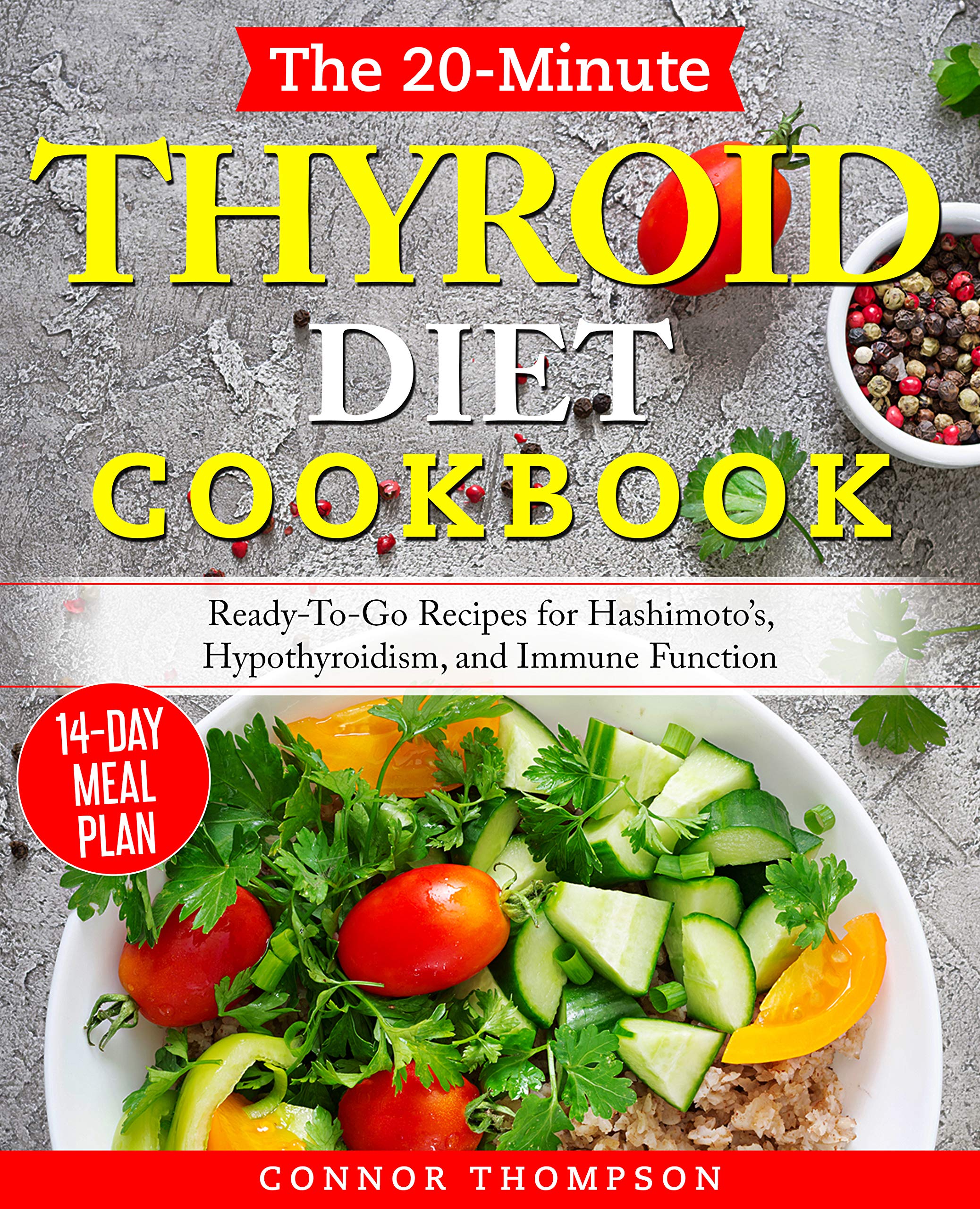 Thyroid Diet: The 20-Minute Thyroid Diet Cookbook: Ready-To-Go Recipes ...