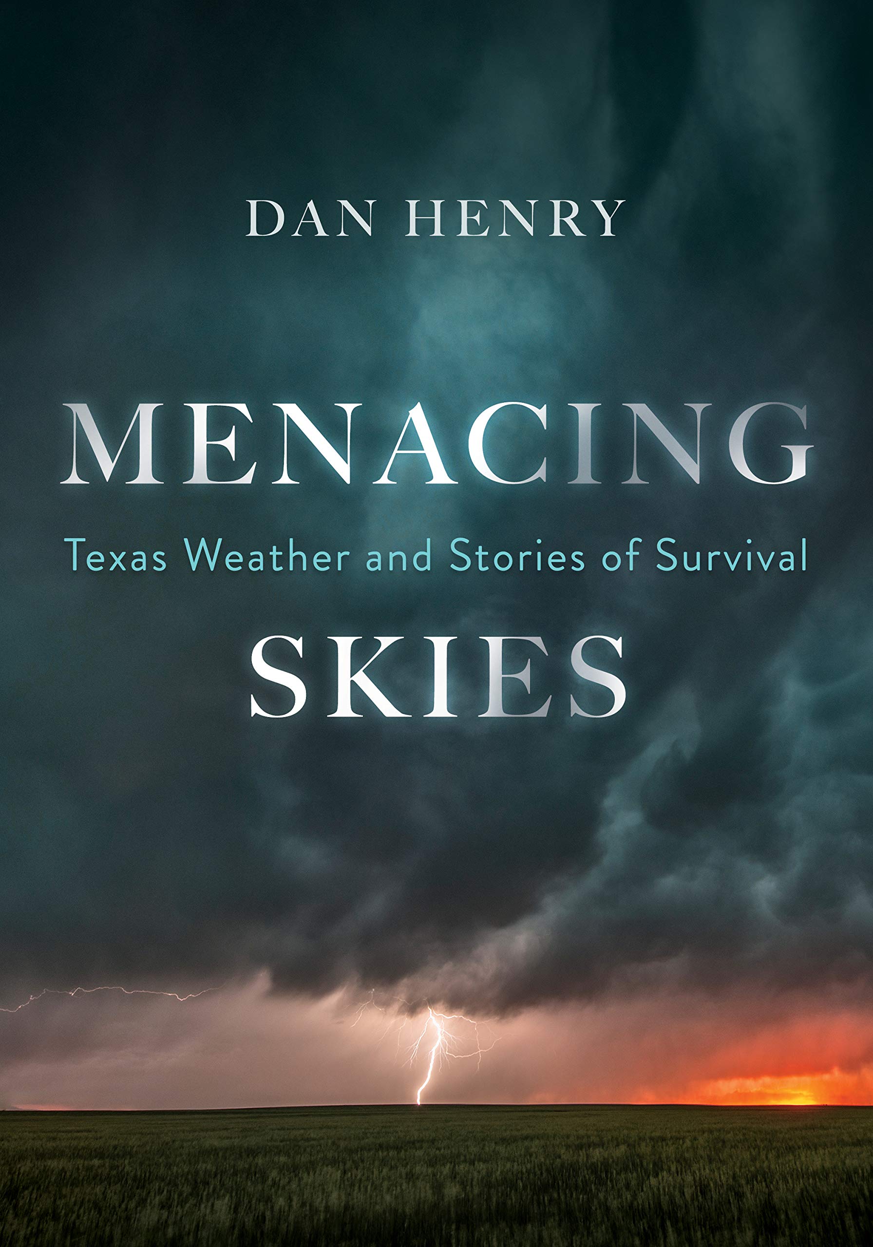 Menacing Skies: Texas Weather and Stories of Survival by Dan Henry ...