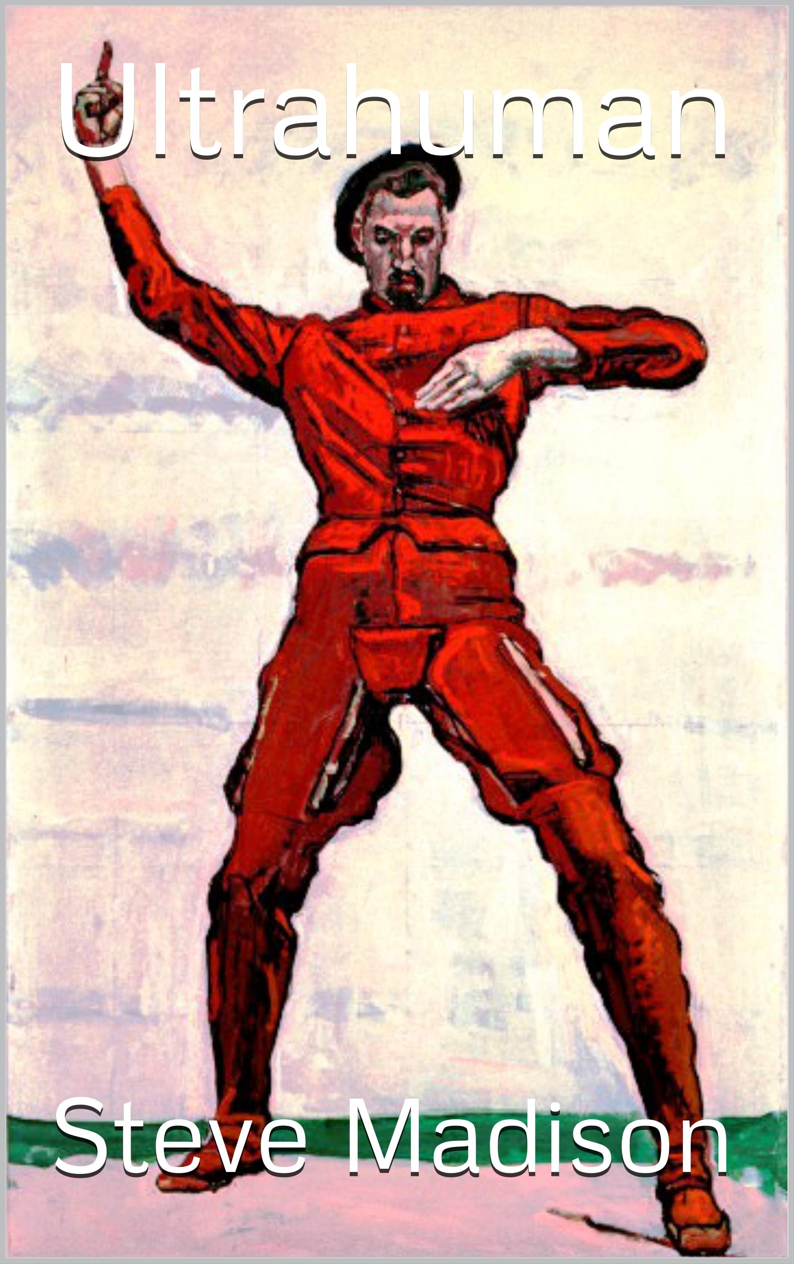 Ultrahuman by Steve Madison | Goodreads