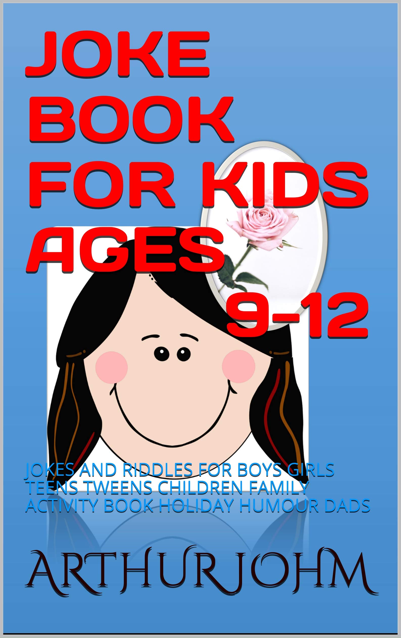 JOKE BOOK FOR KIDS AGES 9-12: JOKES AND RIDDLES FOR BOYS GIRLS TEENS ...