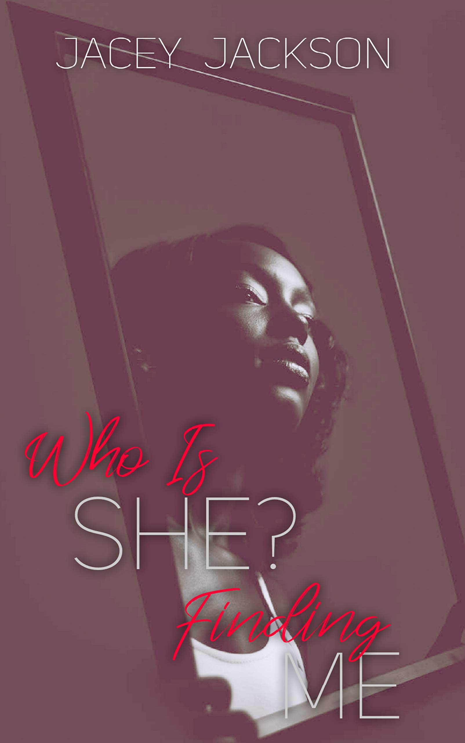 Who is She? Finding Me by Jacey Jackson | Goodreads
