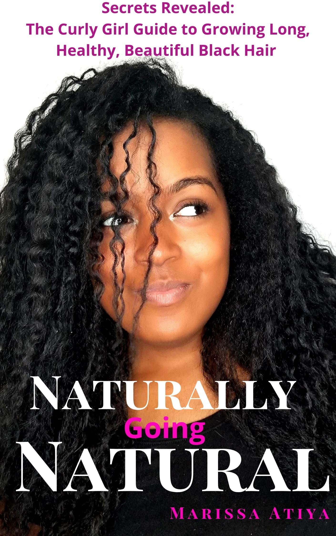 Naturally Going Natural: Secrets Revealed: The Curly Girl Guide to ...