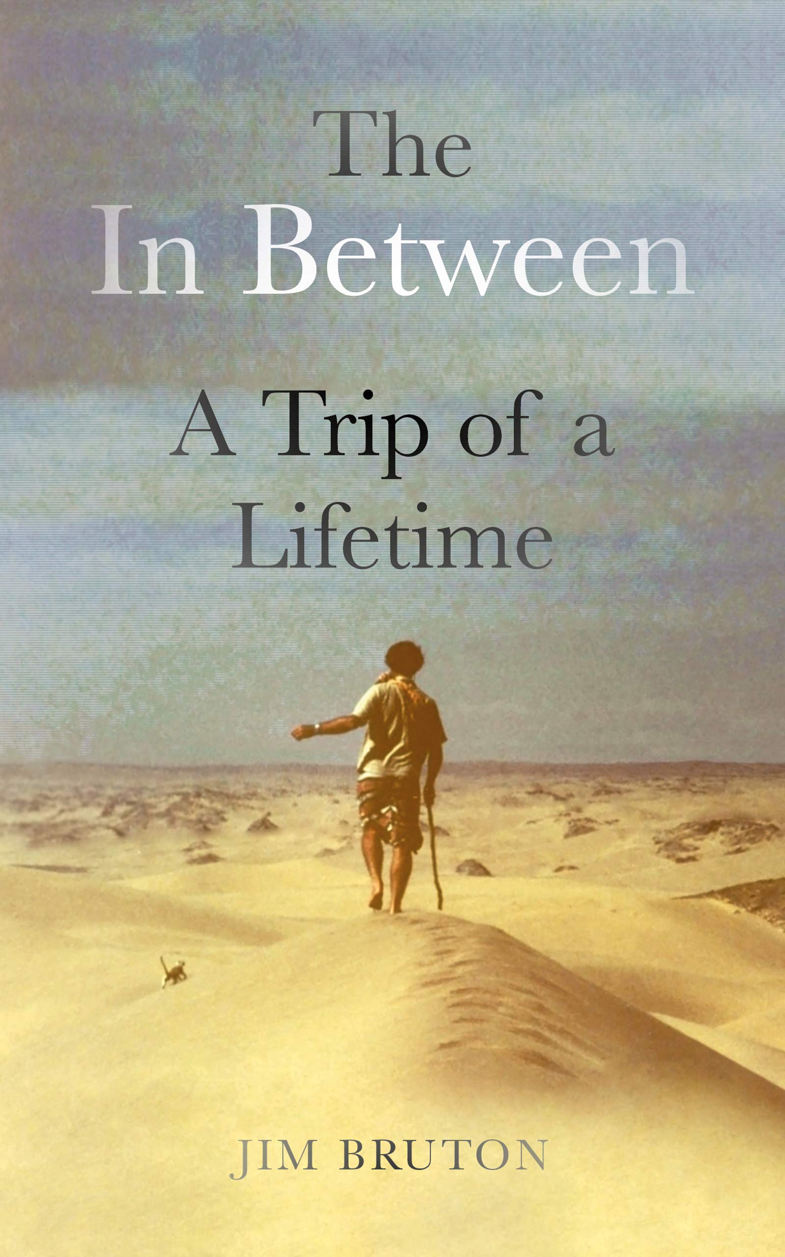 The In Between: A Trip of a Lifetime by Jim Bruton | Goodreads