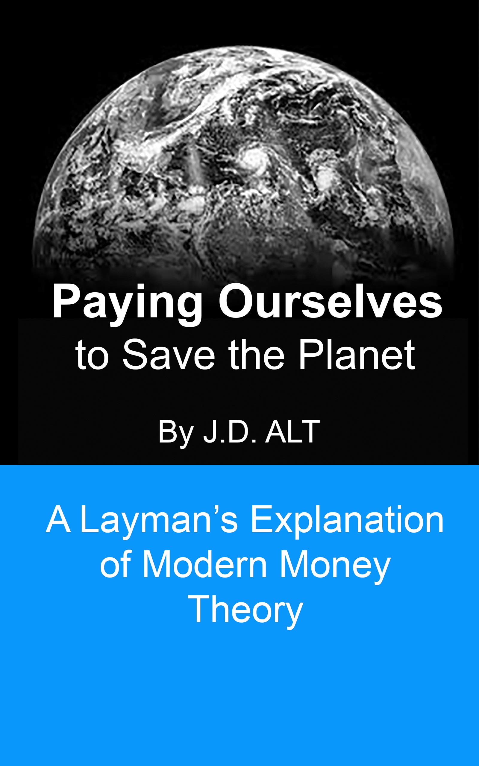 PAYING OURSELVES TO SAVE THE PLANET: A Layman's Explanation of Modern ...