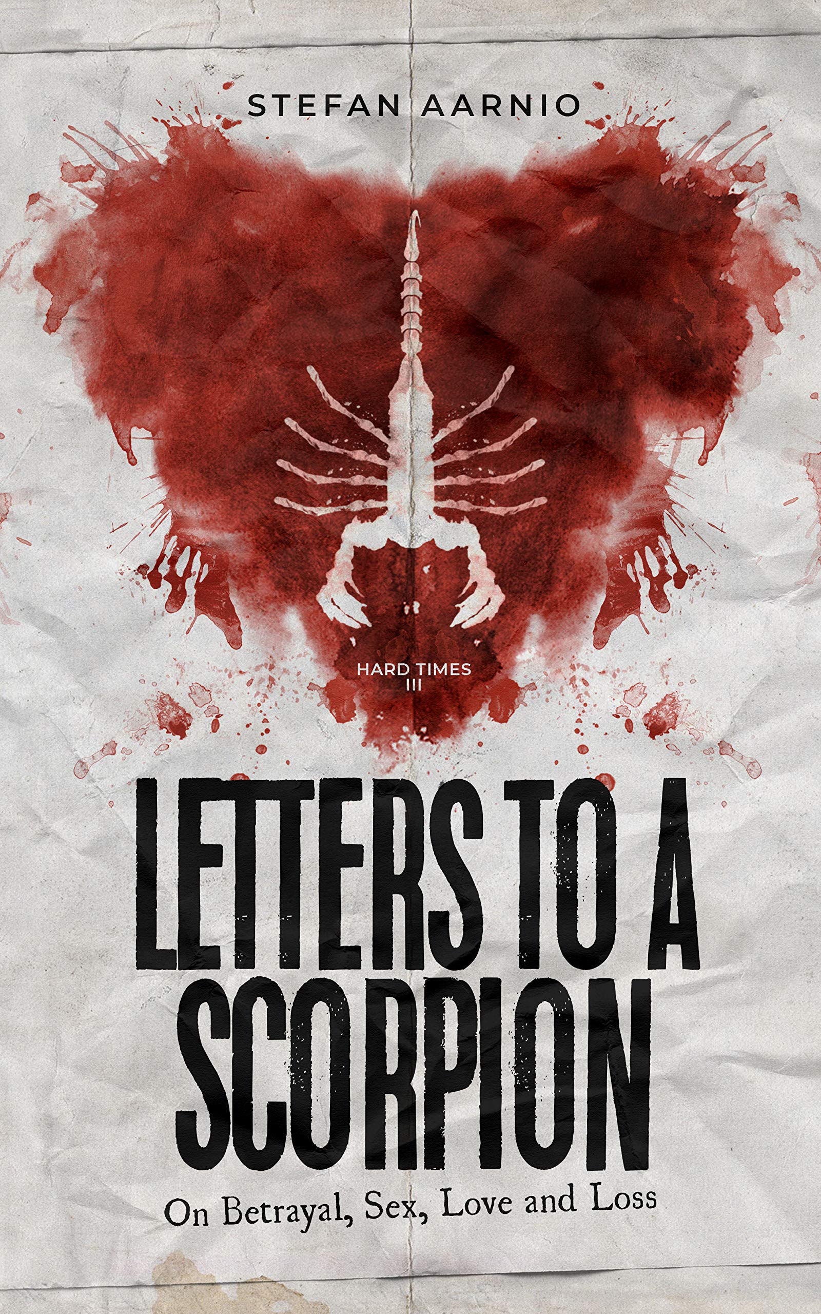 Letters to a Scorpion: Hard Times Volume 3 by Stefan Aarnio | Goodreads