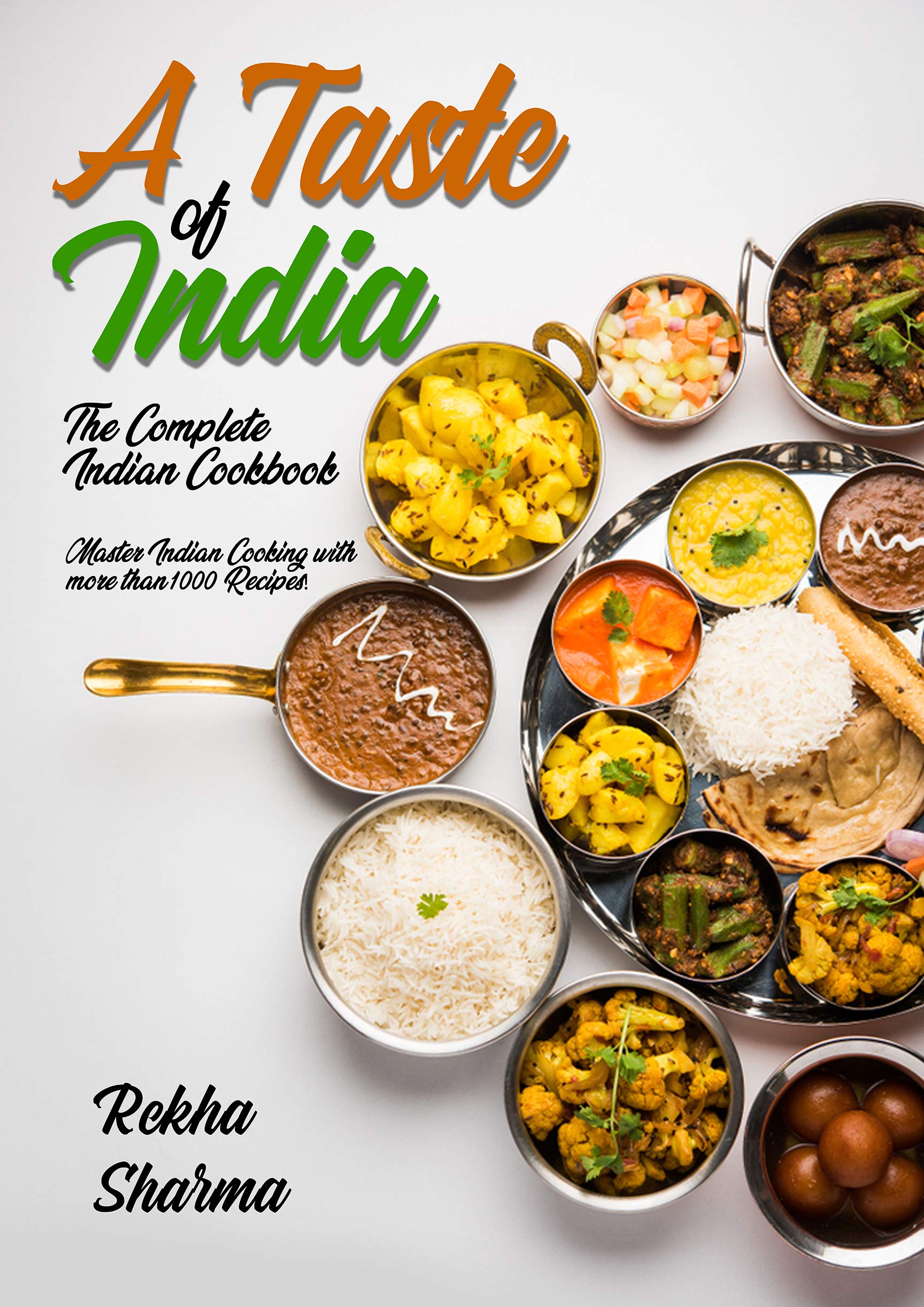 A Taste of India: The Complete Indian Cookbook: Master Indian Cooking ...
