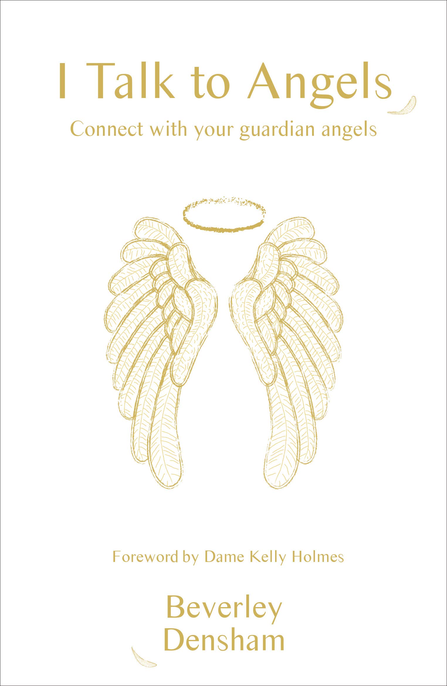 I Talk to Angels: Connect with your Guardian Angels by Beverley Densham ...