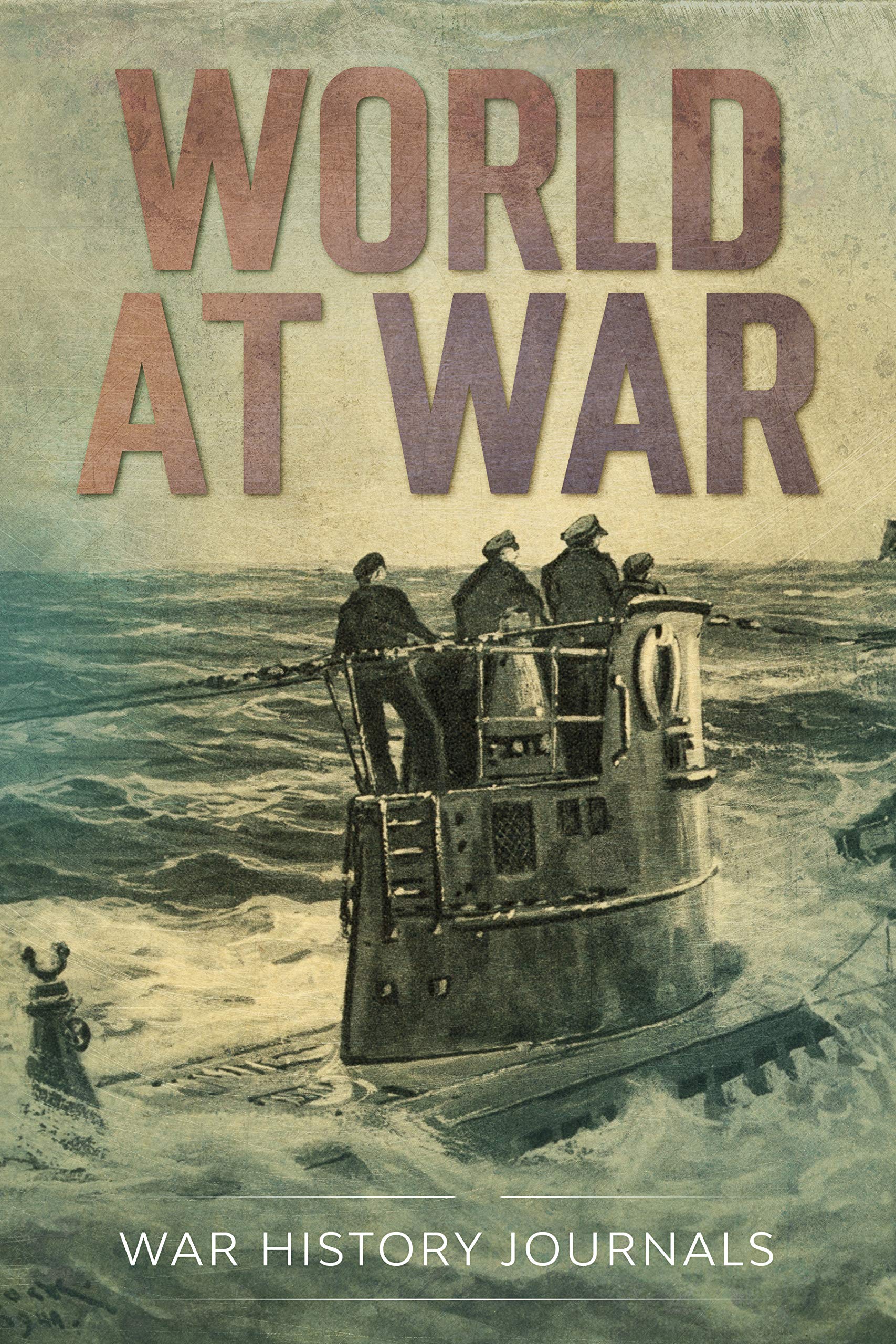World at War: Unforgettable Tales from the First and Second World Wars ...