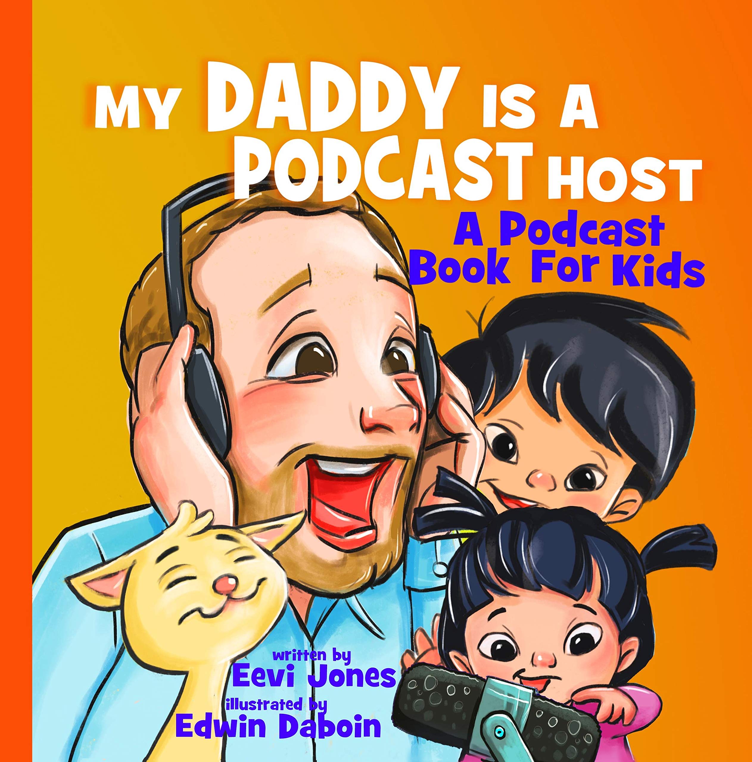 My Daddy Is A Podcast Host: A Podcast Book For Kids by Eevi Jones ...