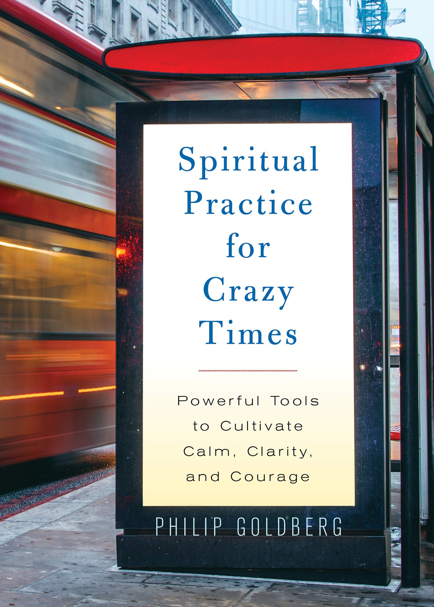 Spiritual Practice for Crazy Times: Powerful Tools to Cultivate Calm ...