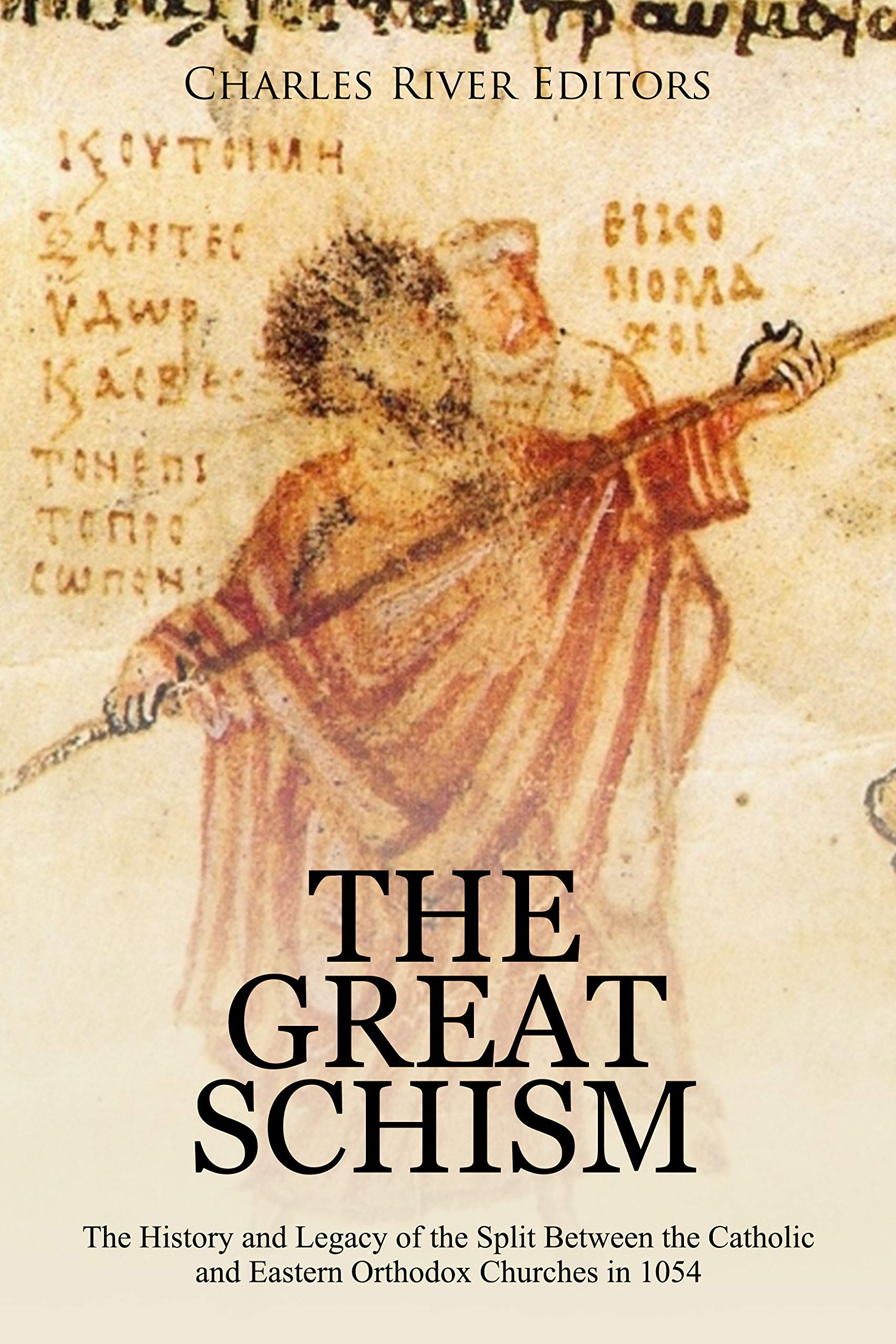 The Great Schism The History And Legacy Of The Split Between The