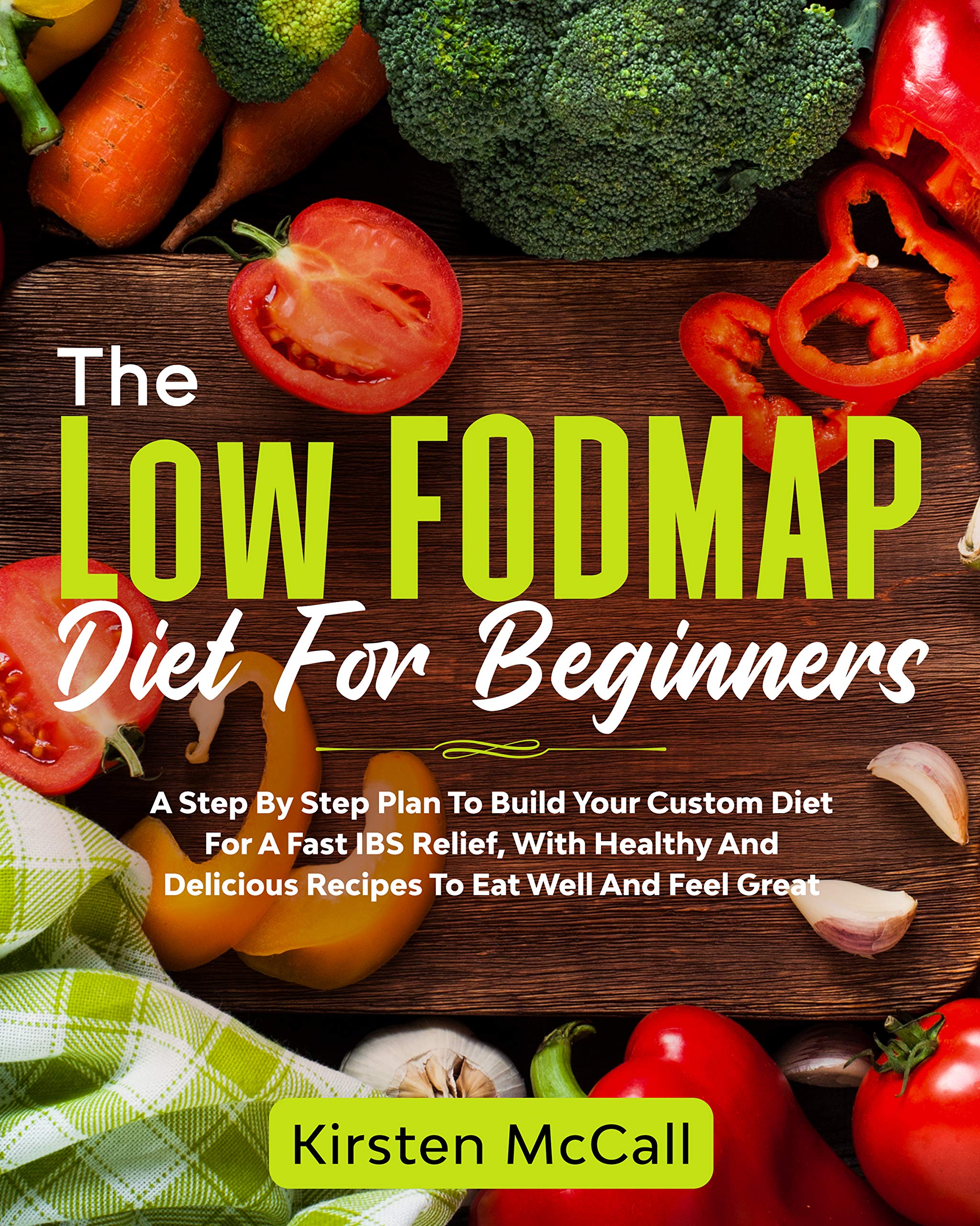 The Low FODMAP Diet For Beginners: A Basic IBS Relief Guide For A ...