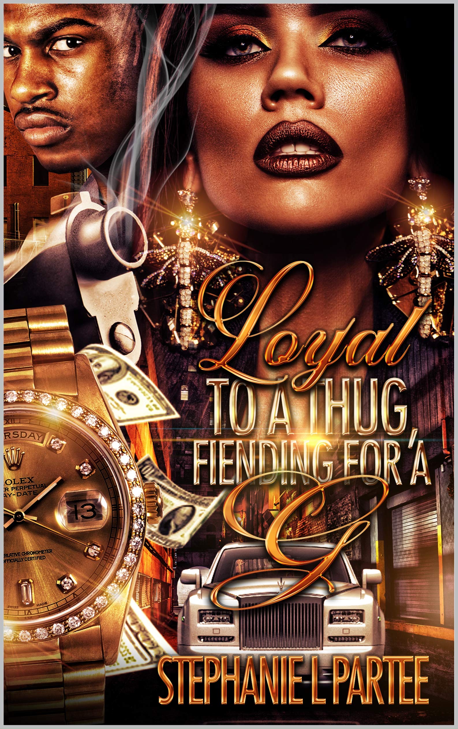 Loyal to a Thug, Fiending for a G by Stephanie L. Partee | Goodreads