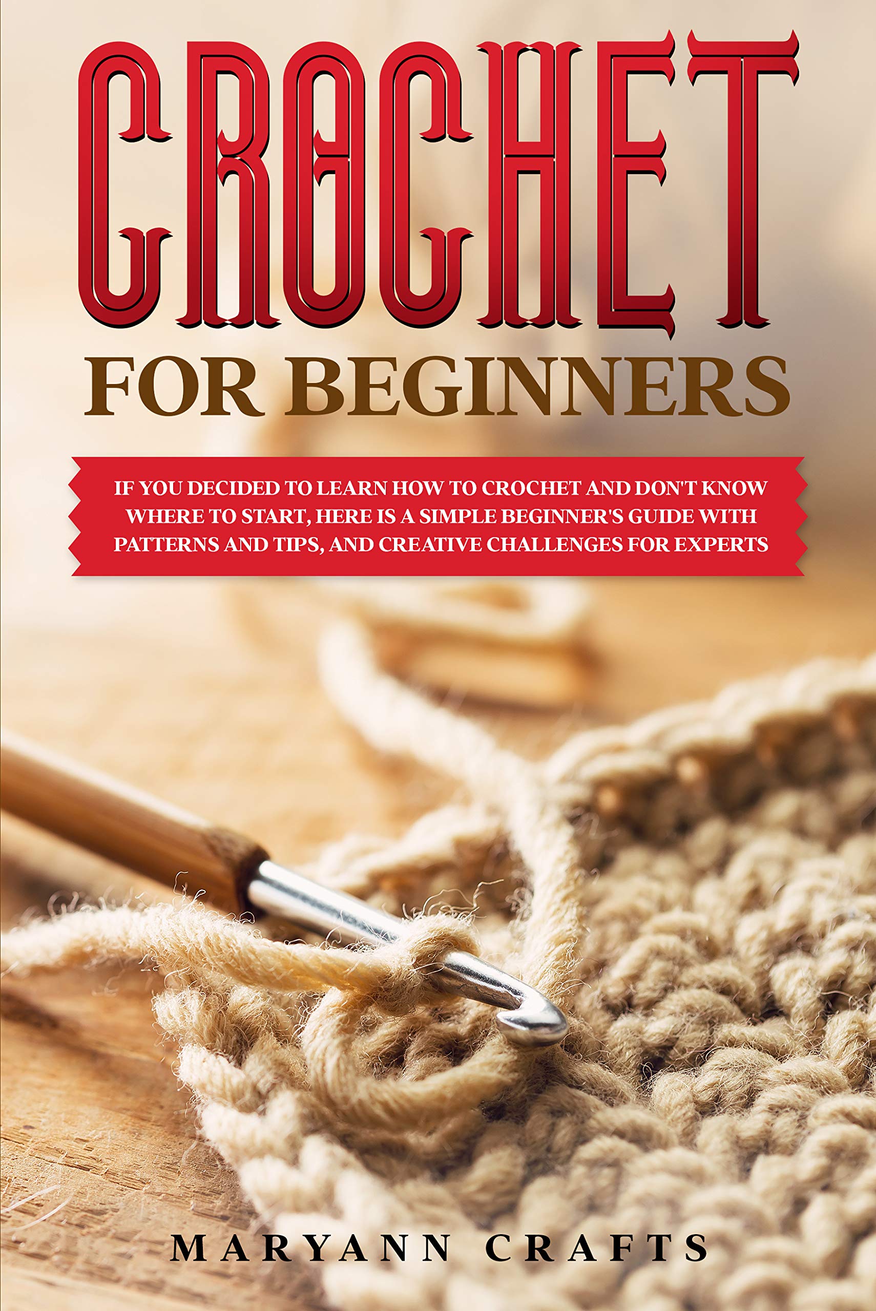 Crochet for beginners: If you decided to learn how to crochet and don't ...
