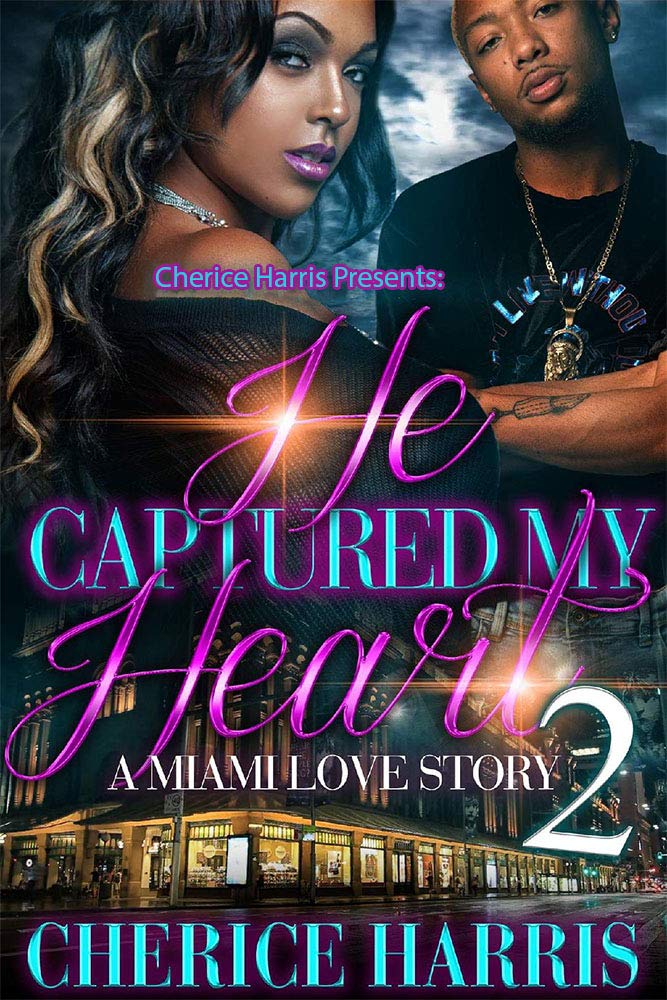 He Captured My Heart: A Miami Love Story 2 by Cherice Harris | Goodreads