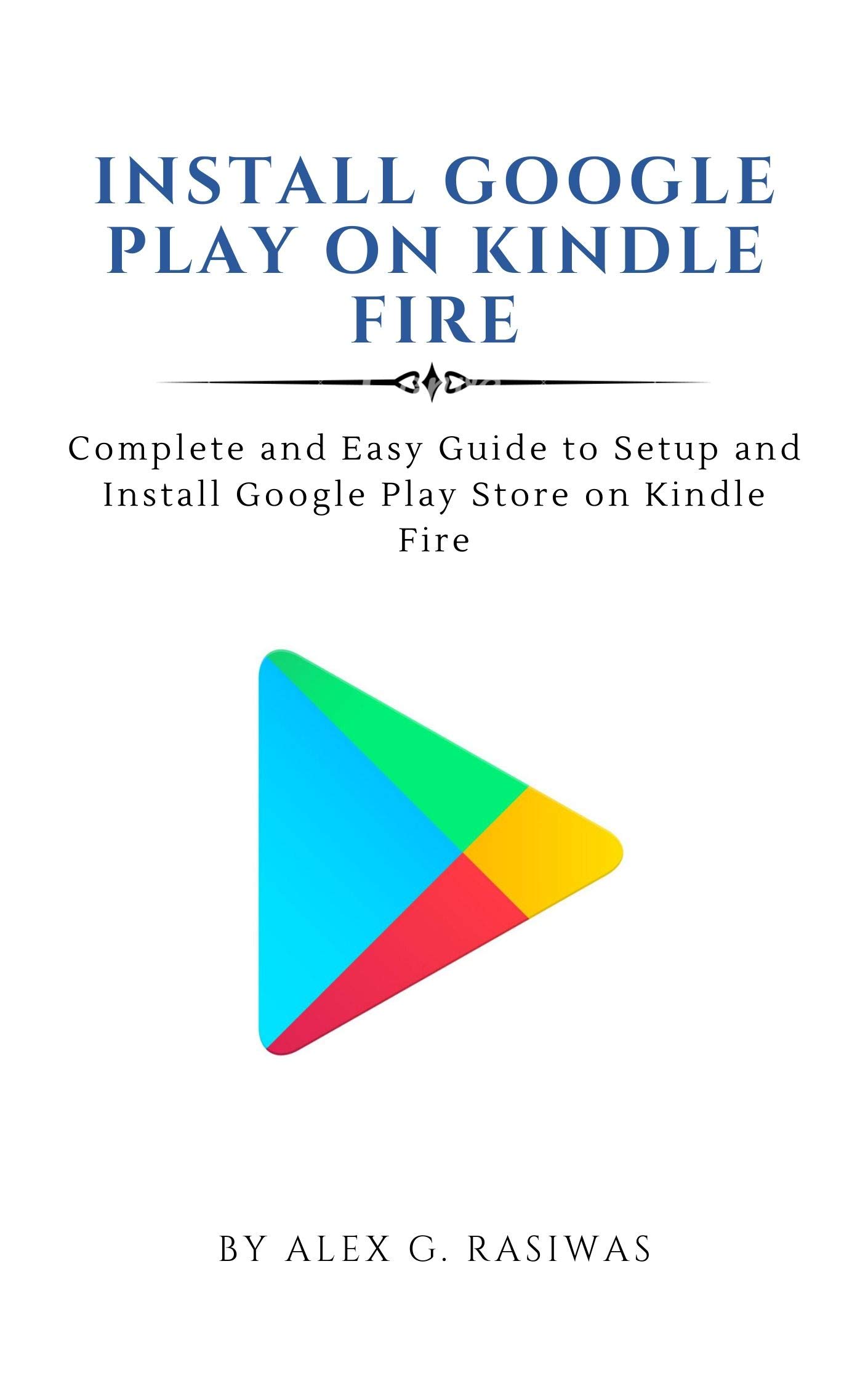Install Google Play On Kindle Fire Complete And Easy Guide To Setup Install Google Play On Kindle Fire Complete And Easy Guide To Setup