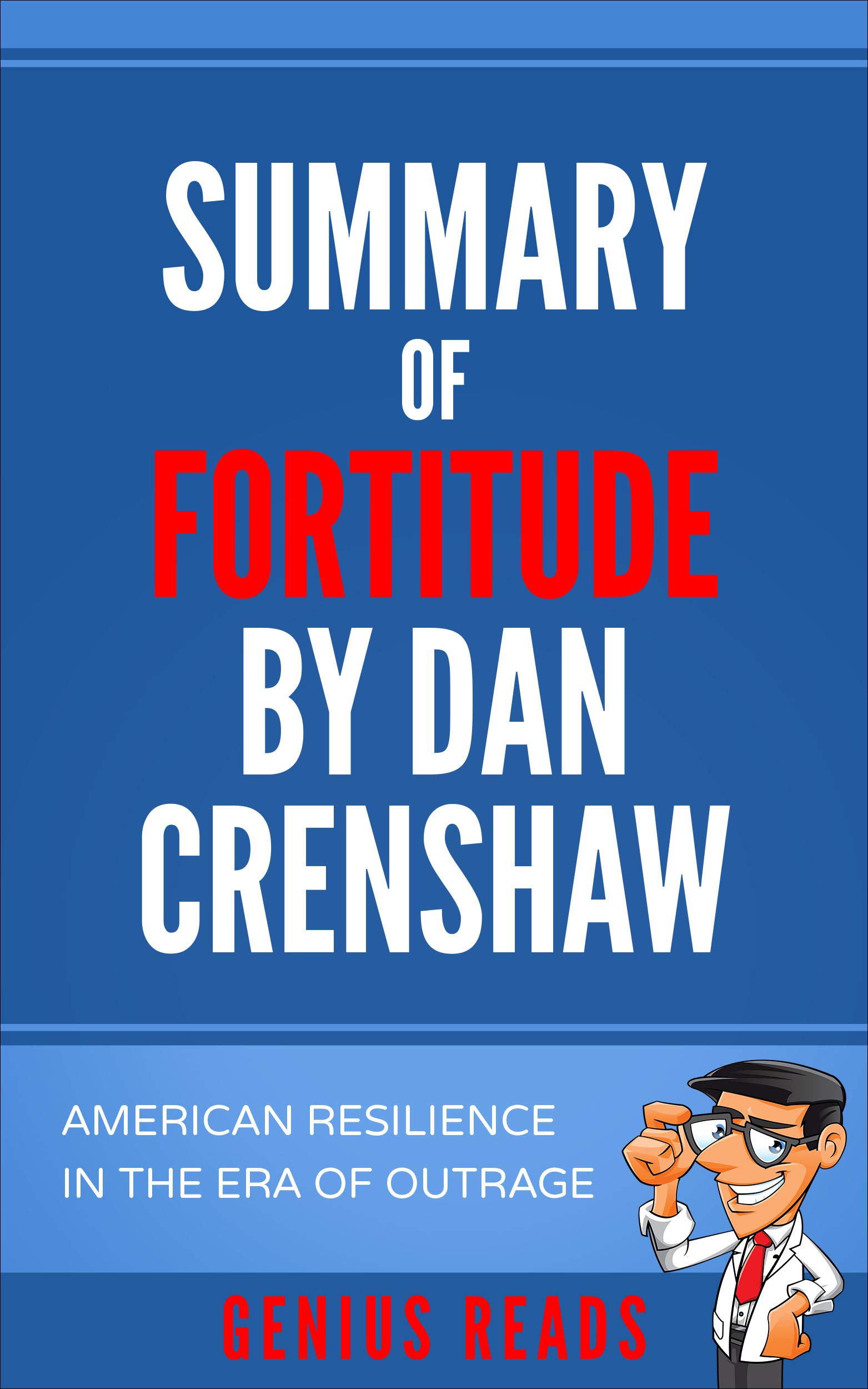 Summary of Fortitude by Dan Crenshaw: American Resilience in the Era of ...