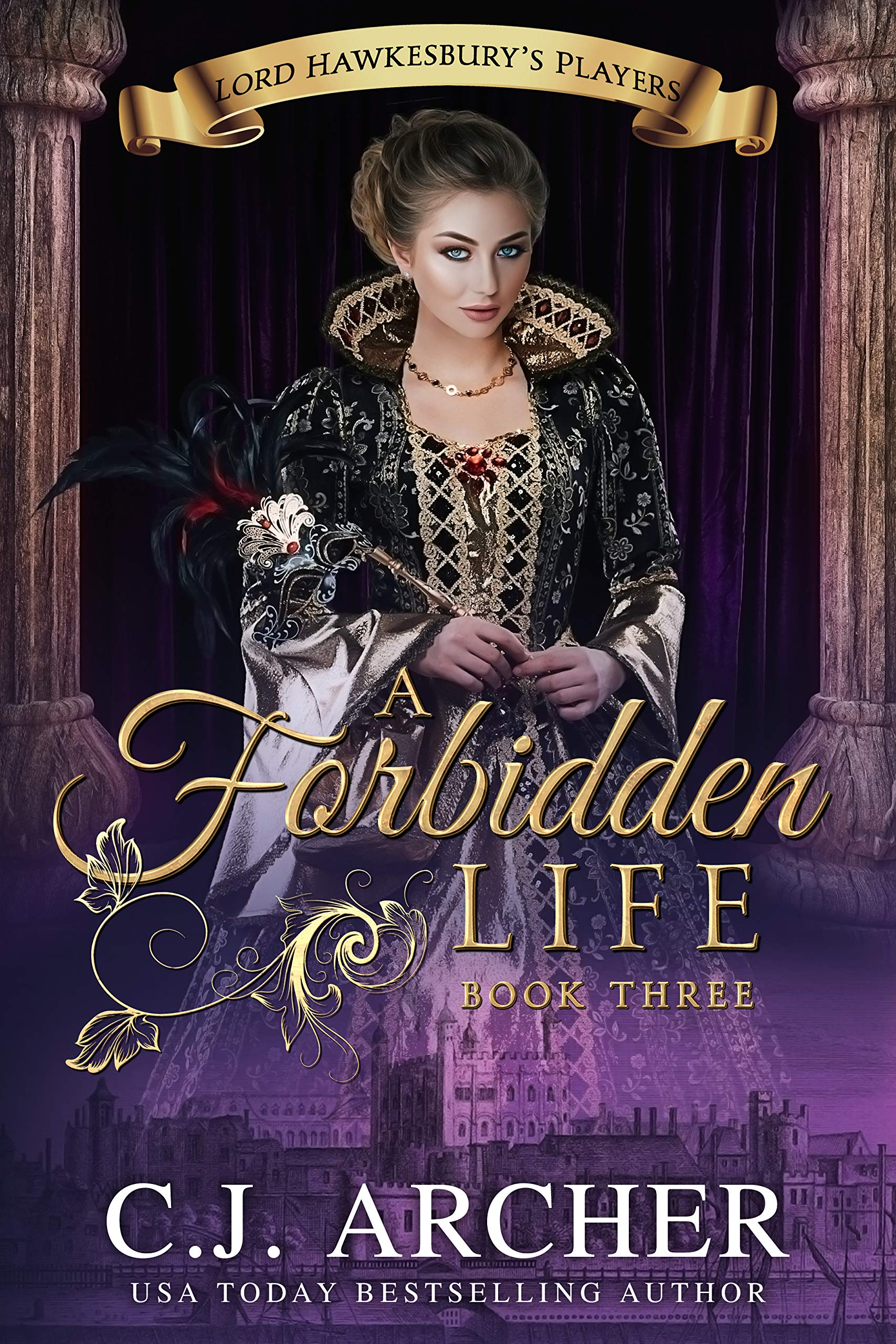 A Forbidden Life (Lord Hawkesbury's Players #3) by C.J. Archer | Goodreads