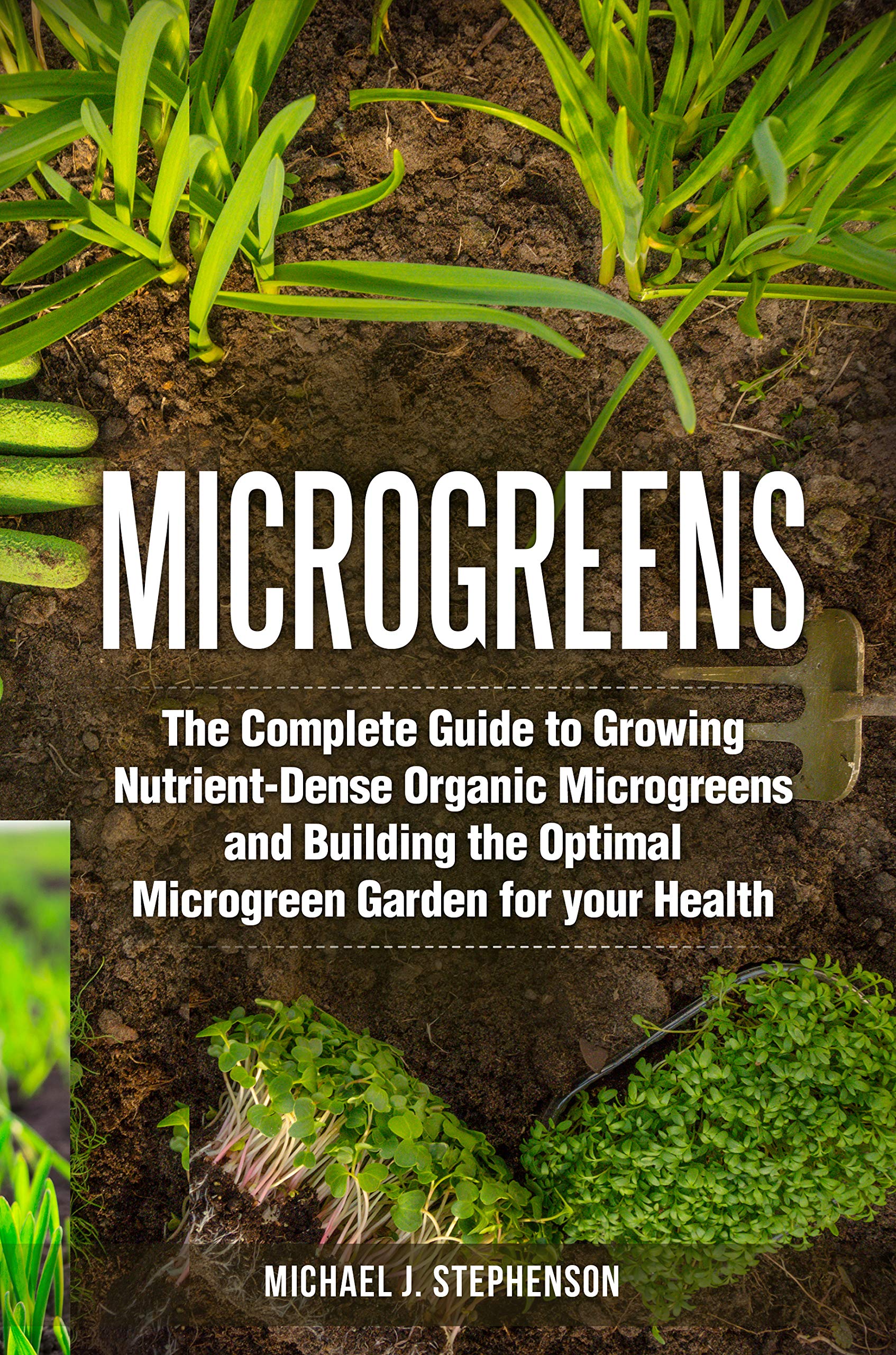 Microgreens: The Complete Guide to Growing Nutrient-Dense Organic ...