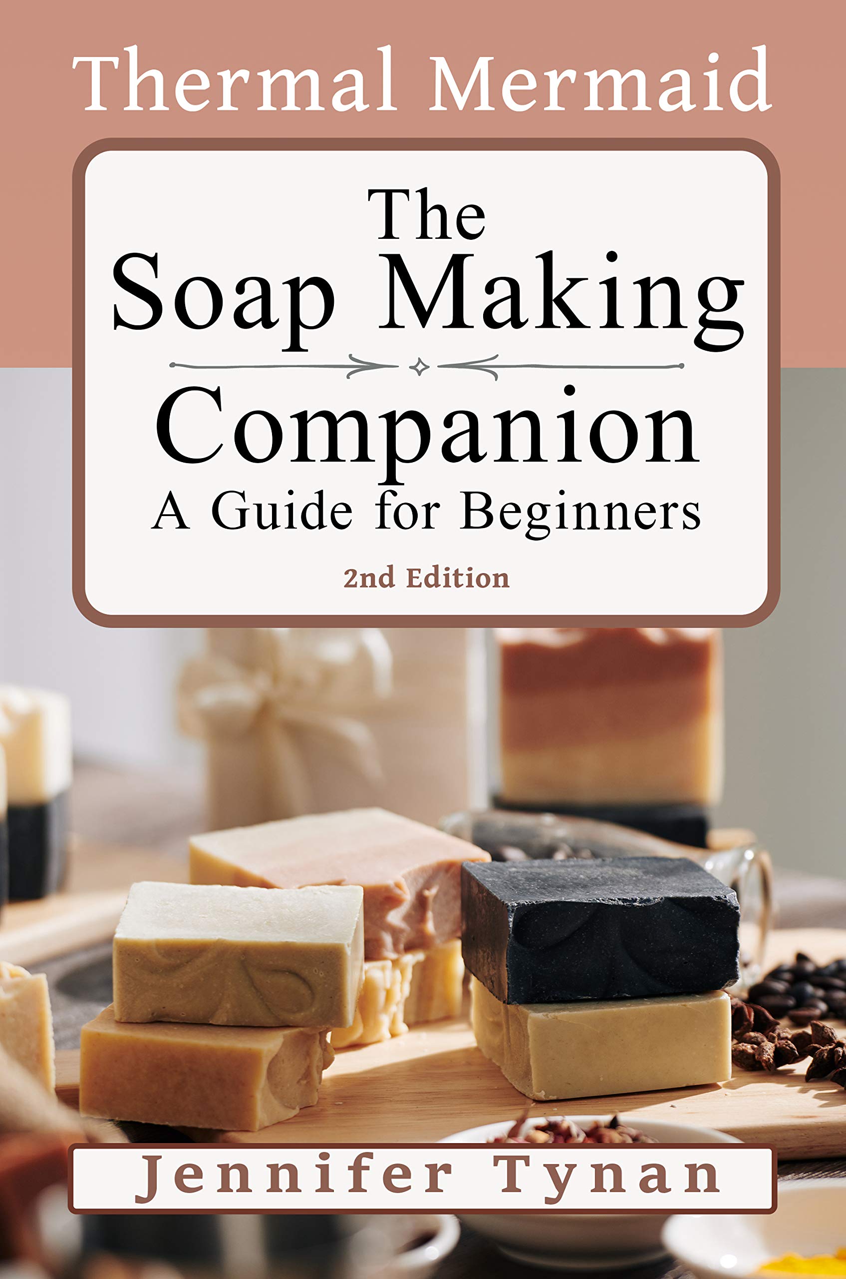 Thermal Mermaid : The Soap Making Companion: Guide for Beginners by ...