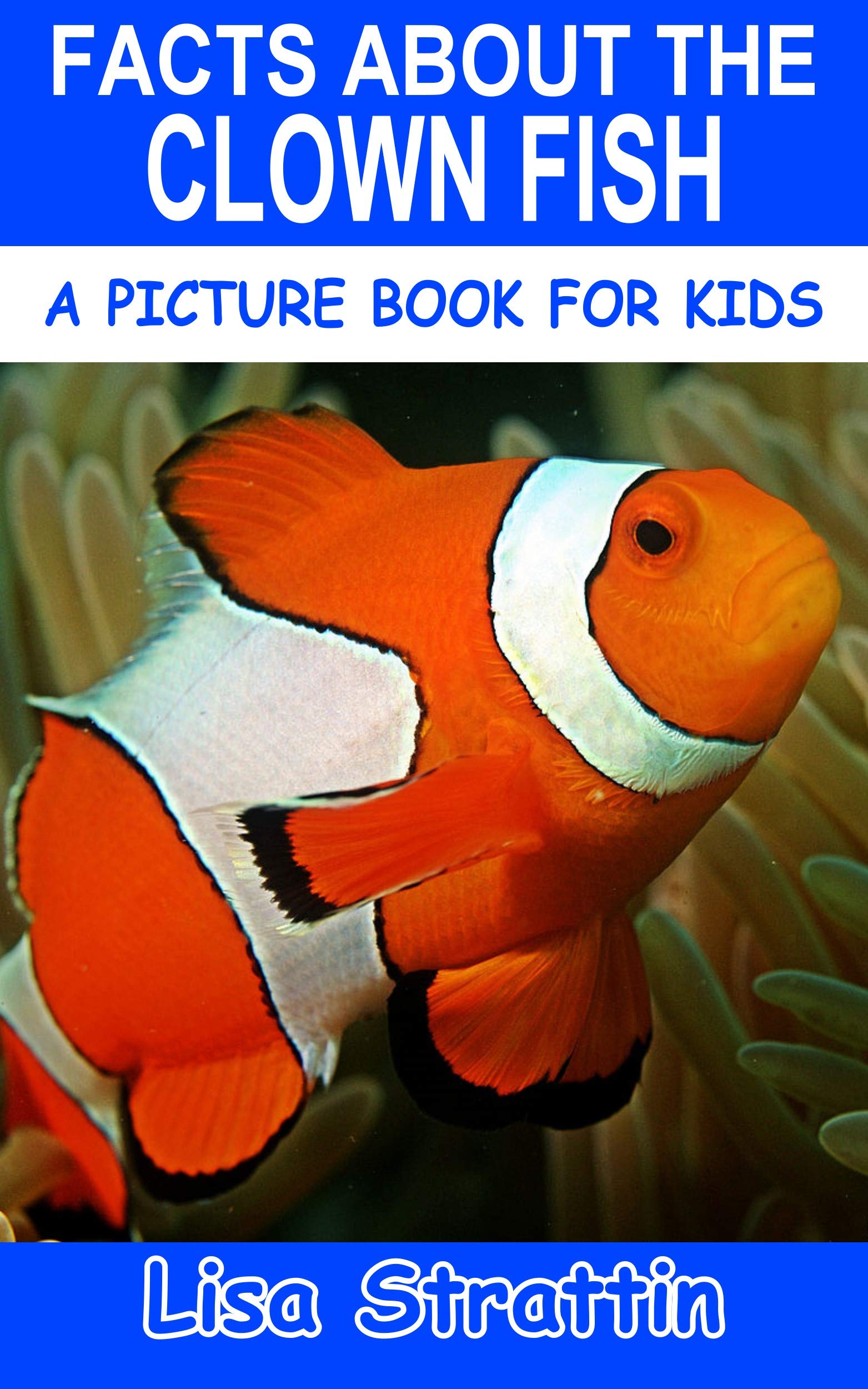 Facts About the Clown Fish by Lisa Strattin | Goodreads