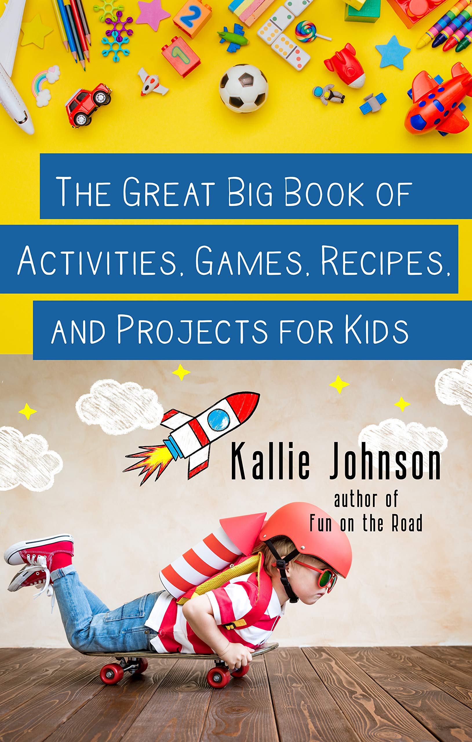 The Great Big Book of Activities, Games, Recipes, and Projects for Kids ...