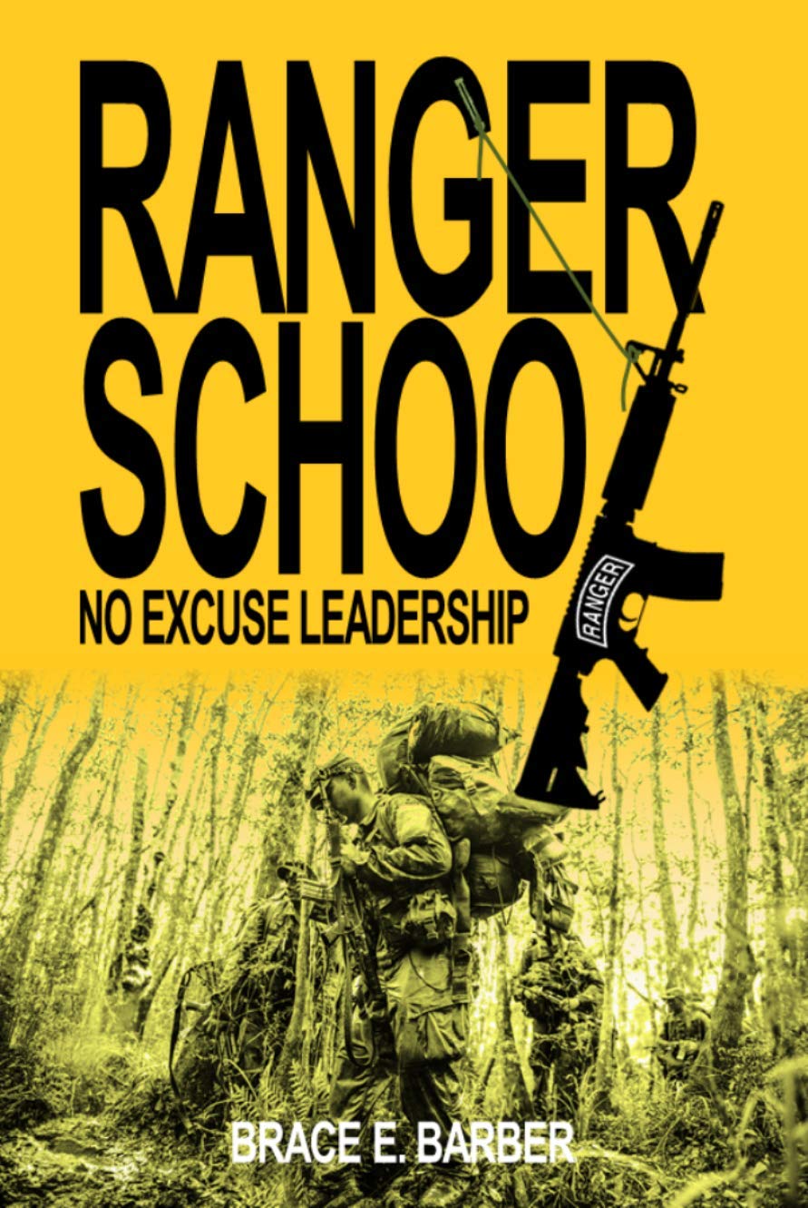 RANGER SCHOOL, NO EXCUSE LEADERSHIP: Inspiring True Stories of Ranger ...
