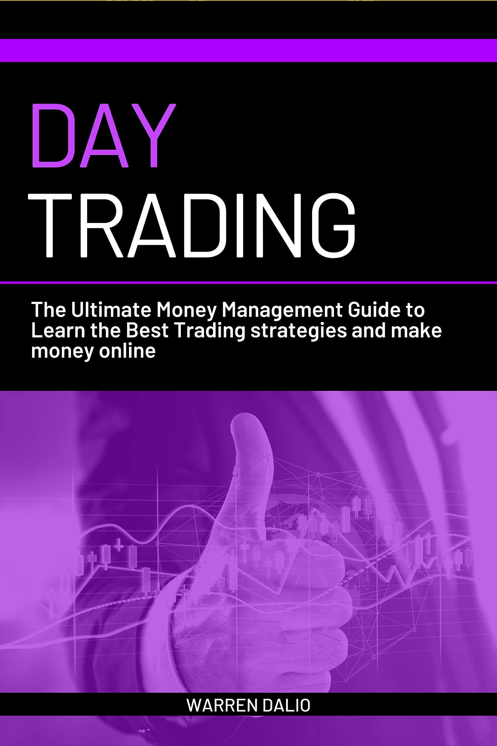 Day Trading: The Ultimate Money Management Guide to Learn the Best ...