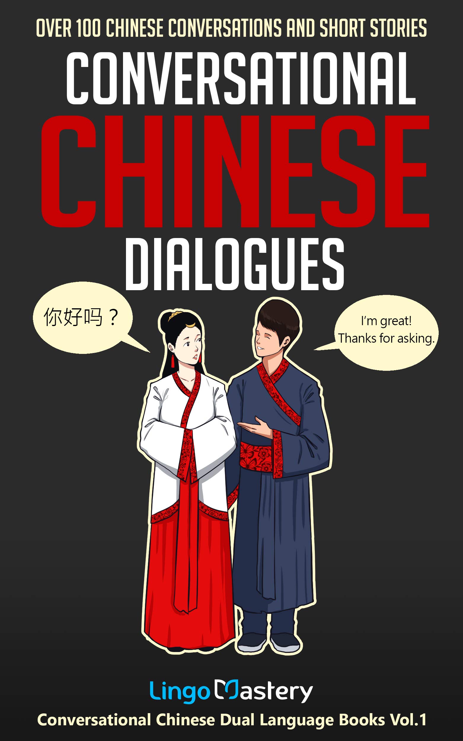 Conversational Chinese Dialogues: Over 100 Chinese Conversations and ...