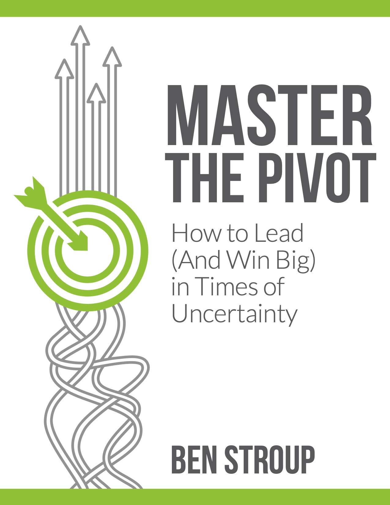 Master the Pivot: How to Lead (And Win Big) in Times of Uncertainty by ...